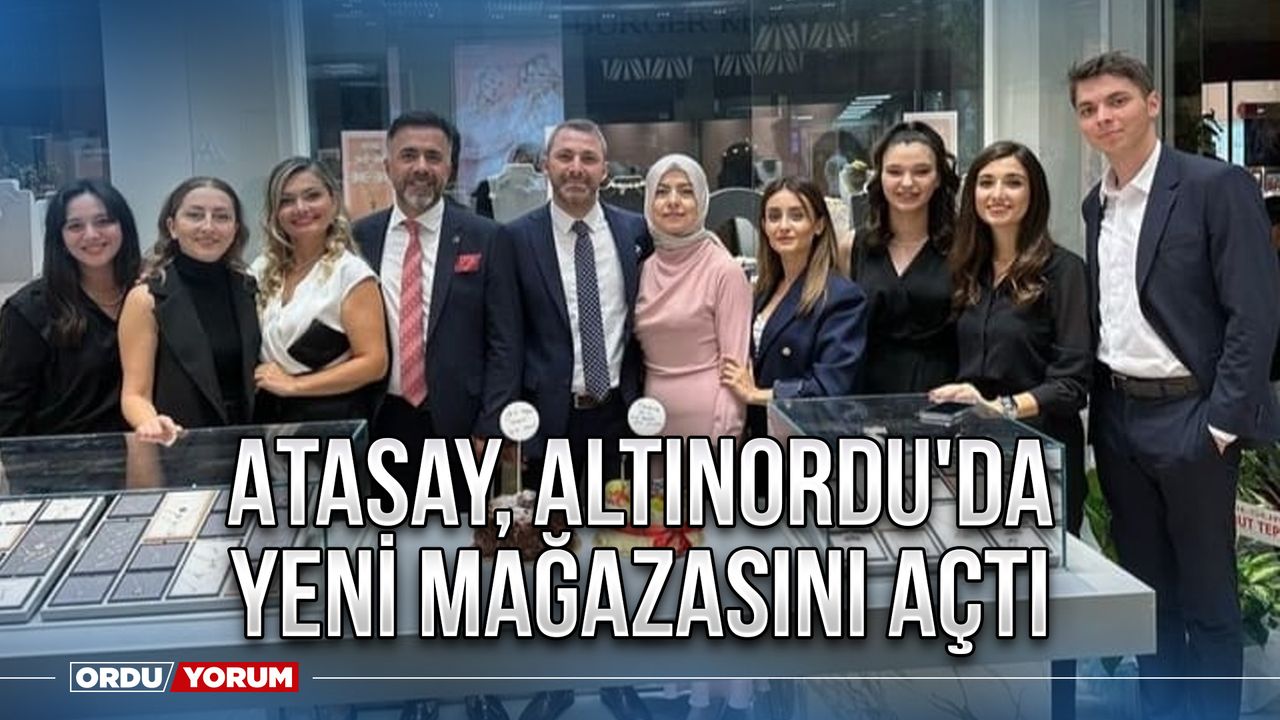 Atasay, Altınordu'da yeni mağazasını açtı - Ordu Yorum