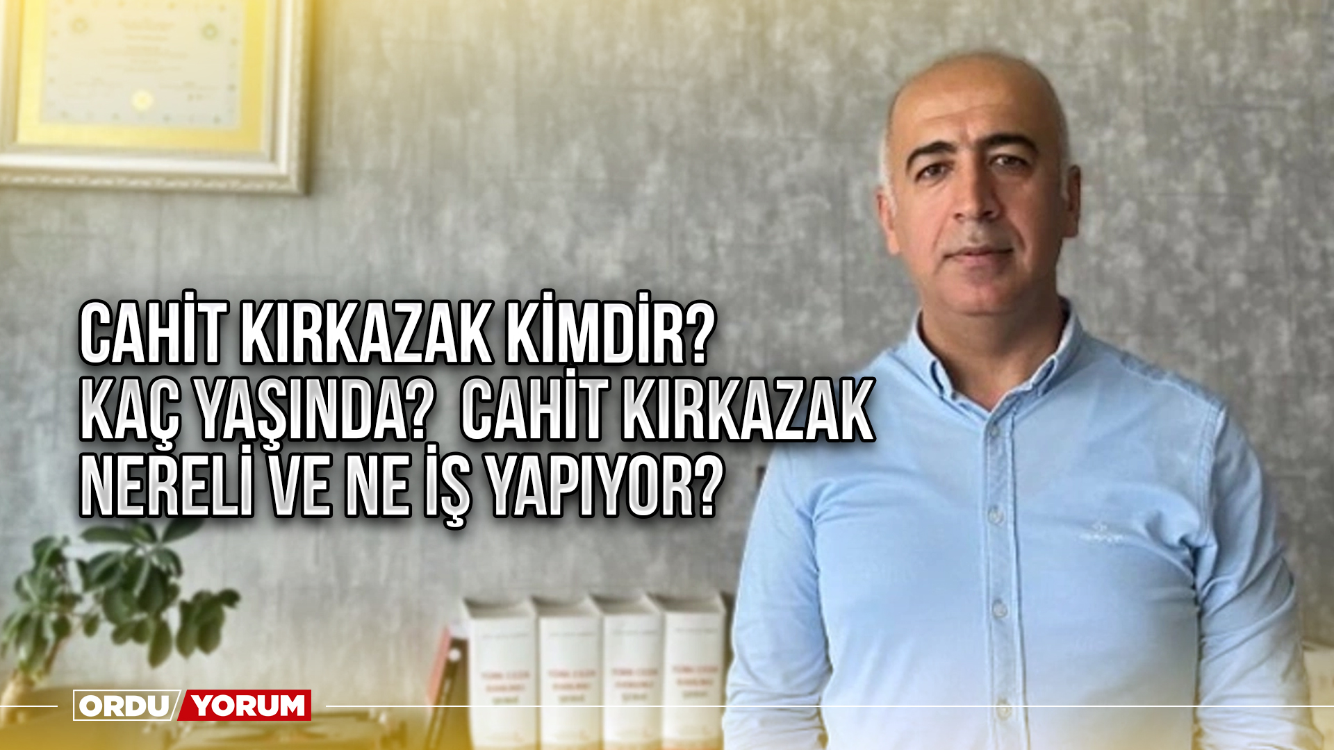 Cahit Kırkazak kimdir kaç yaşında? Cahit Kırkazak nereli ve ne iş yapıyor?