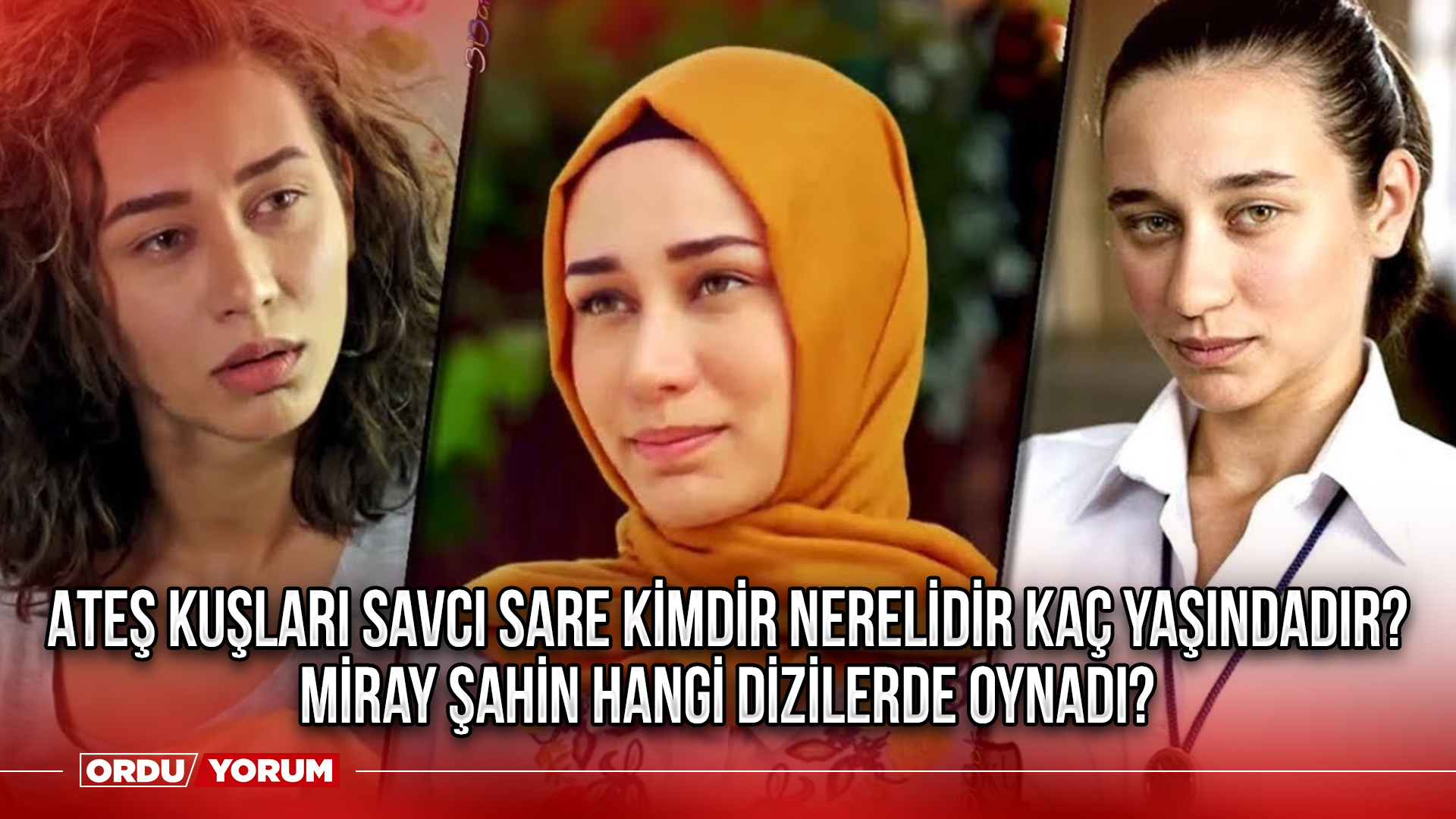 Ateş Kuşları Savcı Sare kimdir nerelidir kaç yaşındadır? Miray Şahin ...