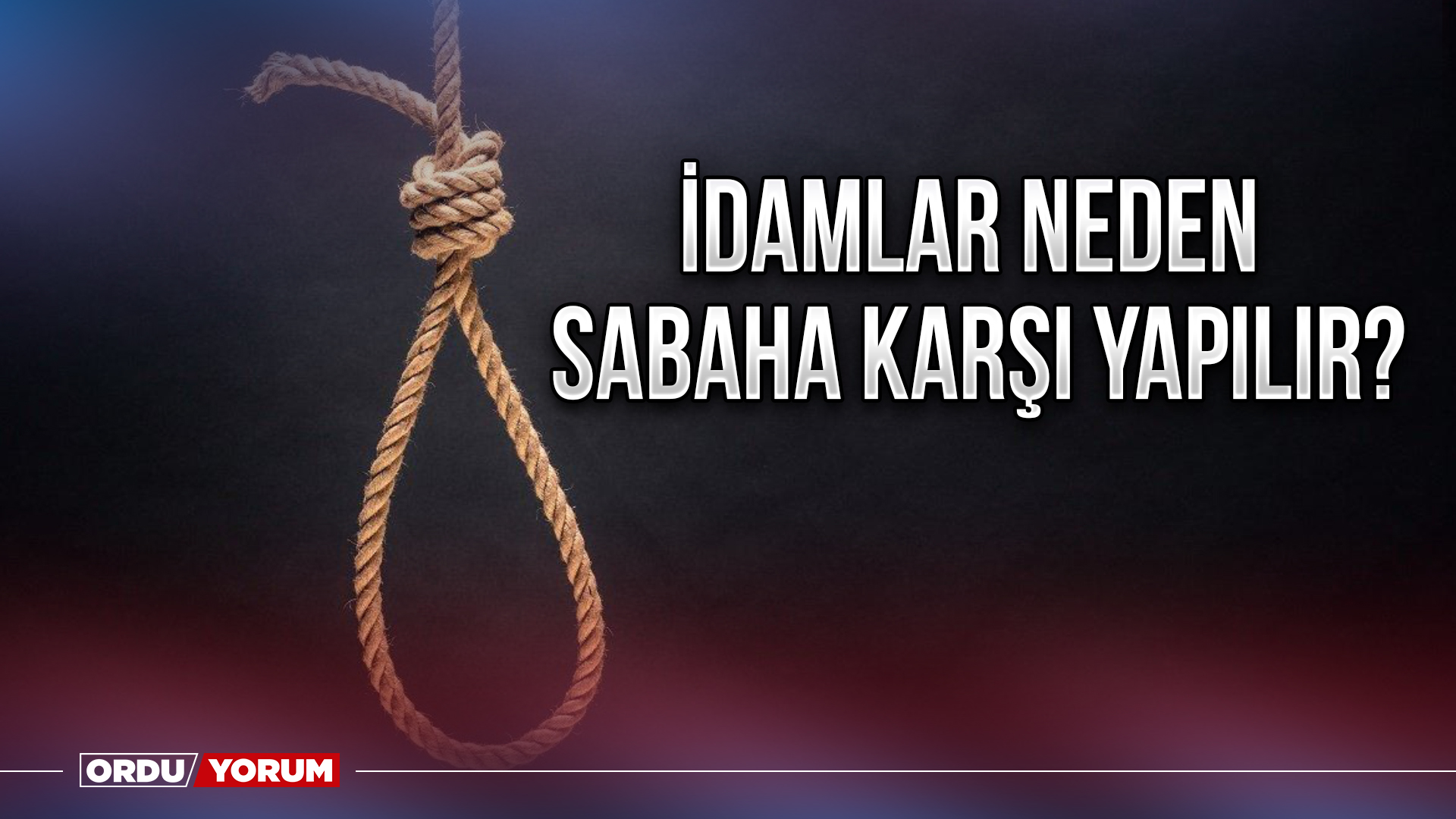 İdamlar neden sabaha karşı yapılır?