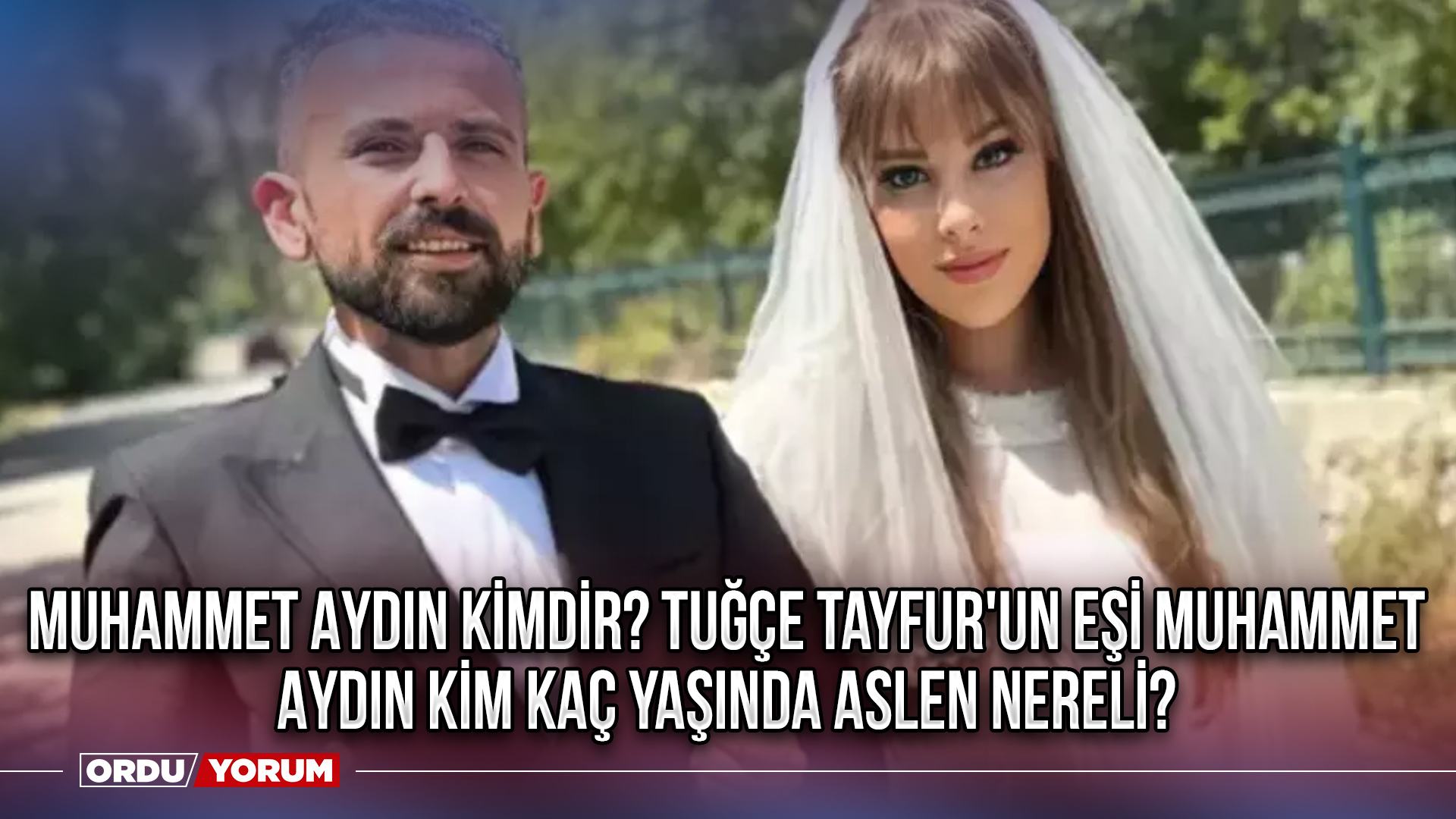 Muhammet Aydın kimdir? Tuğçe Tayfur'un eşi Muhammet Aydın kim kaç ...