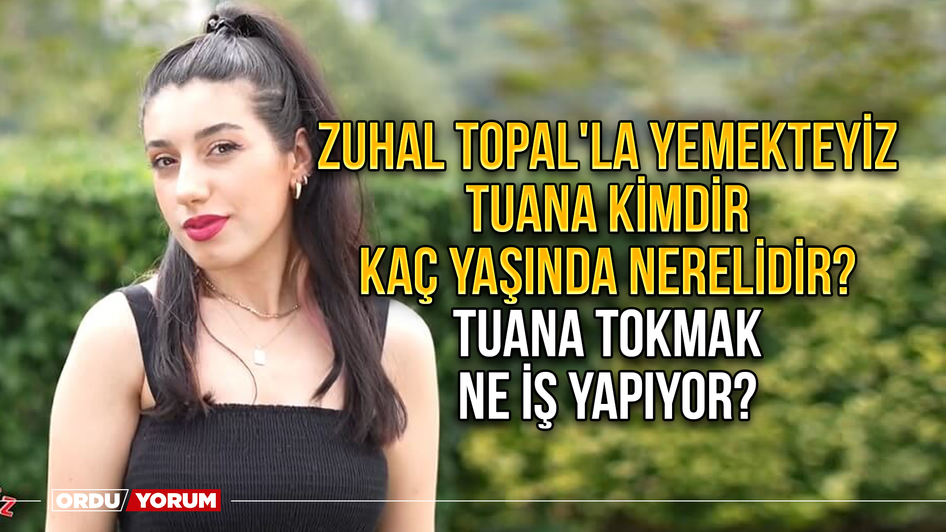 Zuhal Topal'la Yemekteyiz Tuana Kimdir Kaç Yaşında Nerelidir? Tuana ...