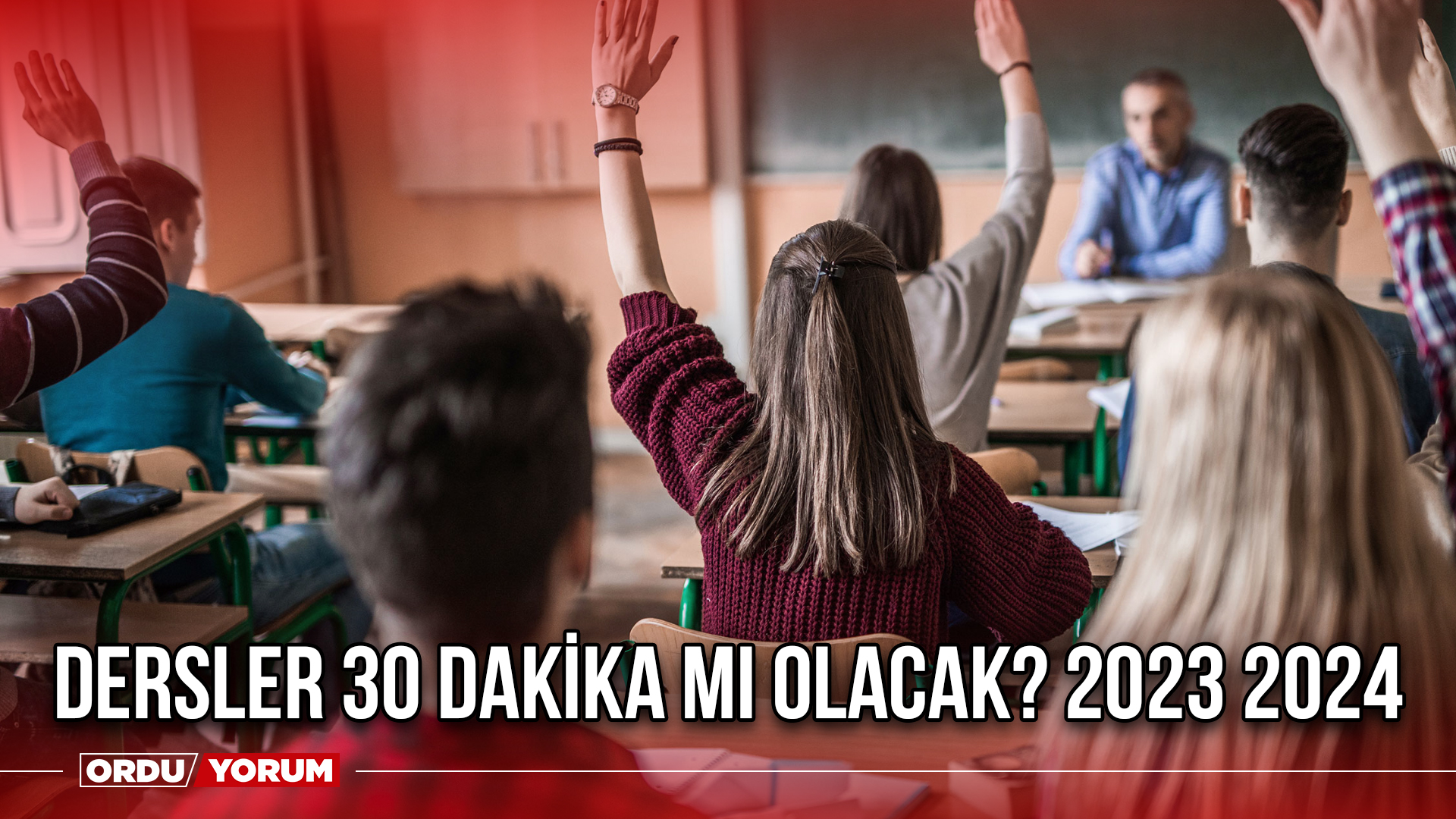 Dersler 30 dakika mı olacak? 2023 2024 - Ordu Yorum