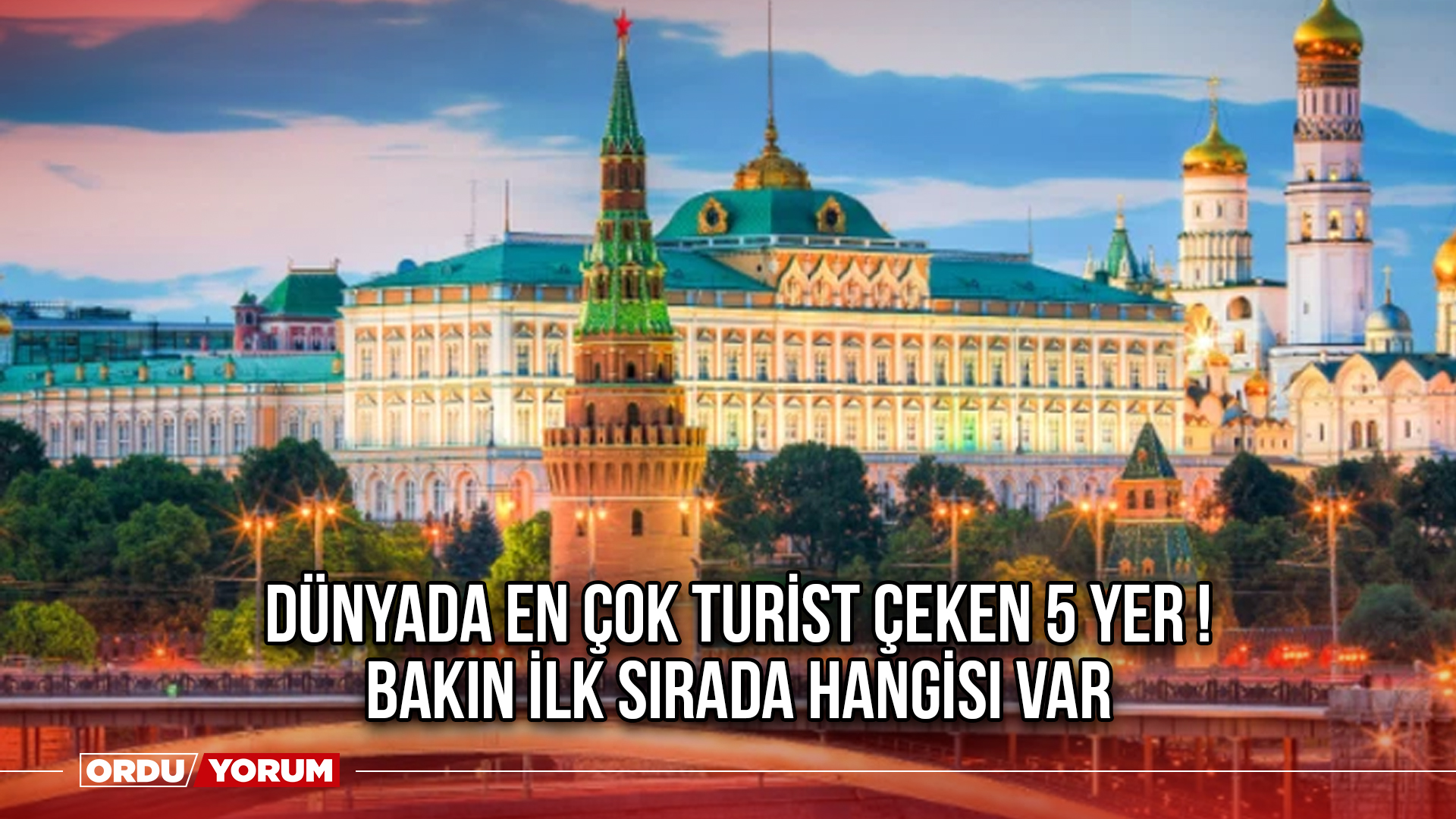 Dünyada en çok turist çeken 5 yer ! Bakın ilk sırada hangisi var