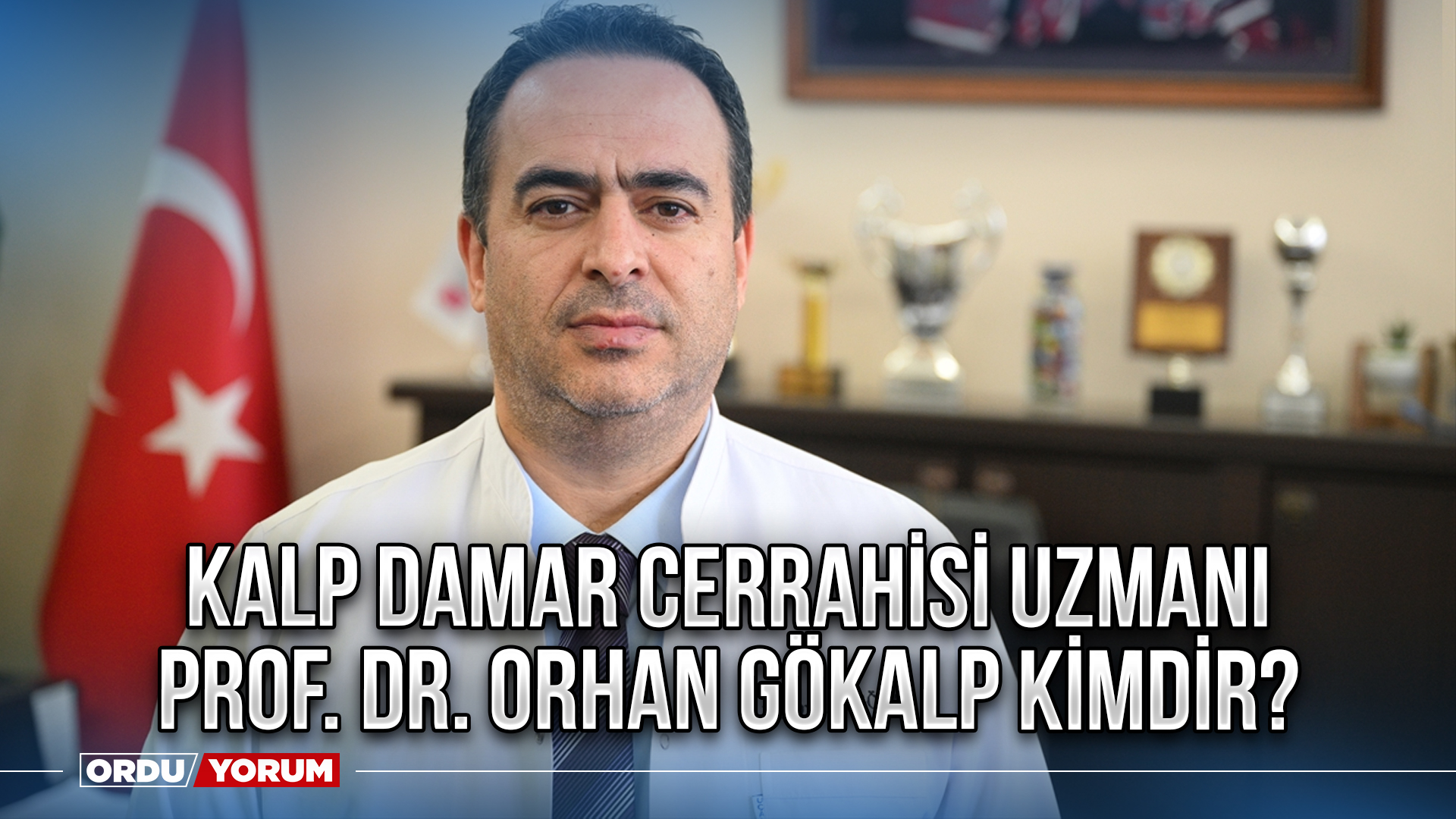 Kalp damar cerrahisi uzmanı Prof. Dr. Orhan Gökalp kimdir?
