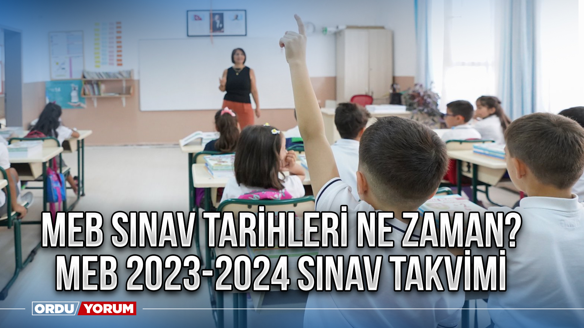 MEB sınav tarihleri ne zaman? MEB 2023-2024 sınav takvimi - Ordu Yorum