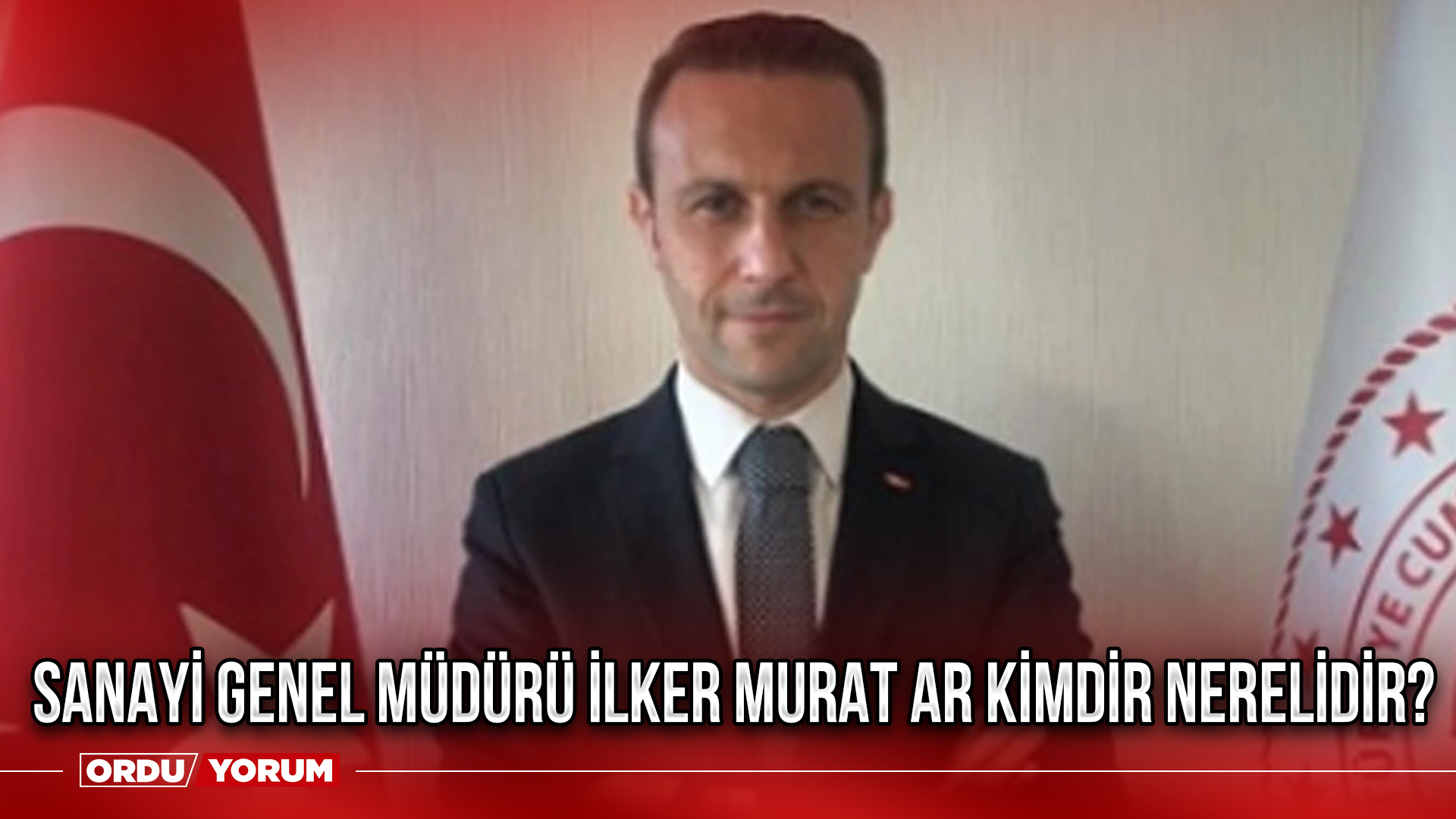 Sanayi Genel Müdürü İlker Murat Ar kimdir nerelidir?