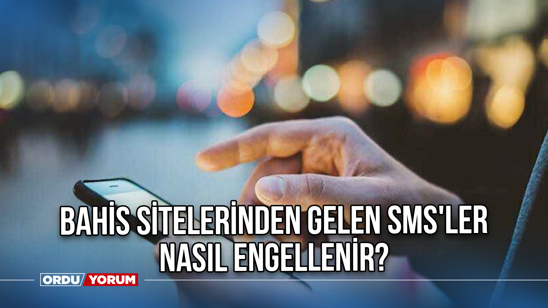 Bahis sitelerinden gelen SMS'ler nasıl engellenir? İstenmeyen mesajları ...