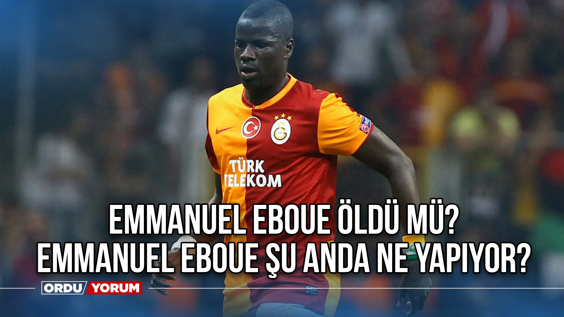 Emmanuel Eboue Öldü mü? Emmanuel Eboue şu anda ne yapıyor?