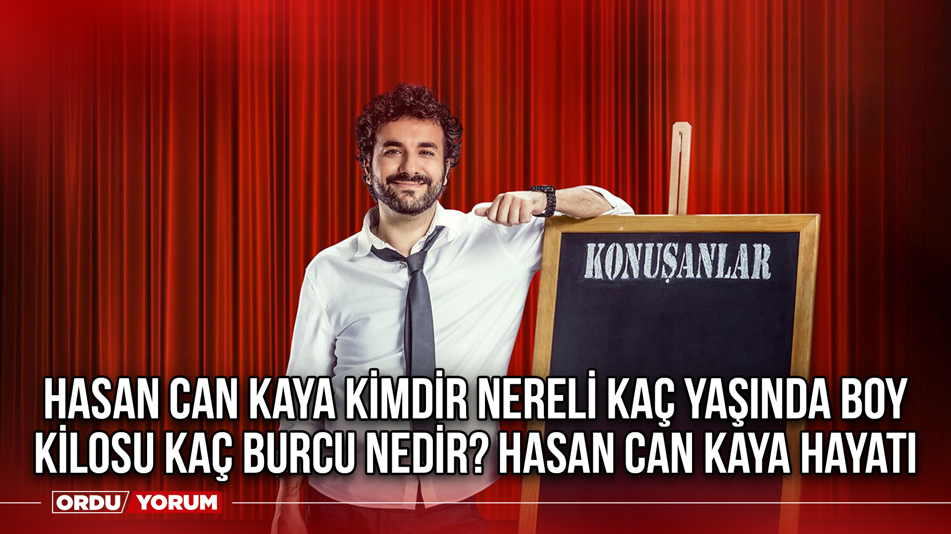 Hasan Can Kaya kimdir nereli kaç yaşında boy kilosu kaç burcu nedir ...
