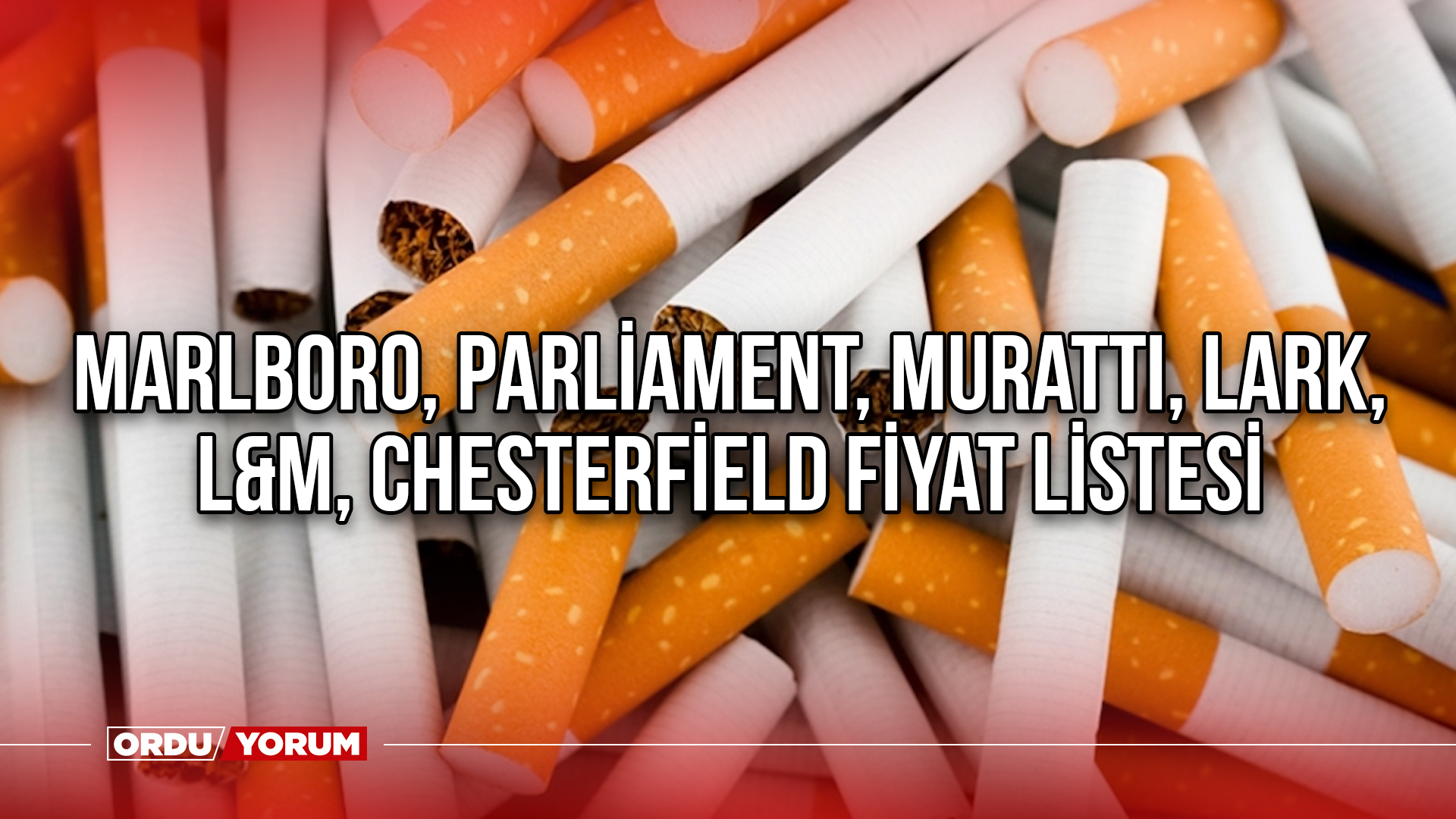 Marlboro, Parliament, Murattı, Lark, L&M, Chesterfield fiyat listesi ...
