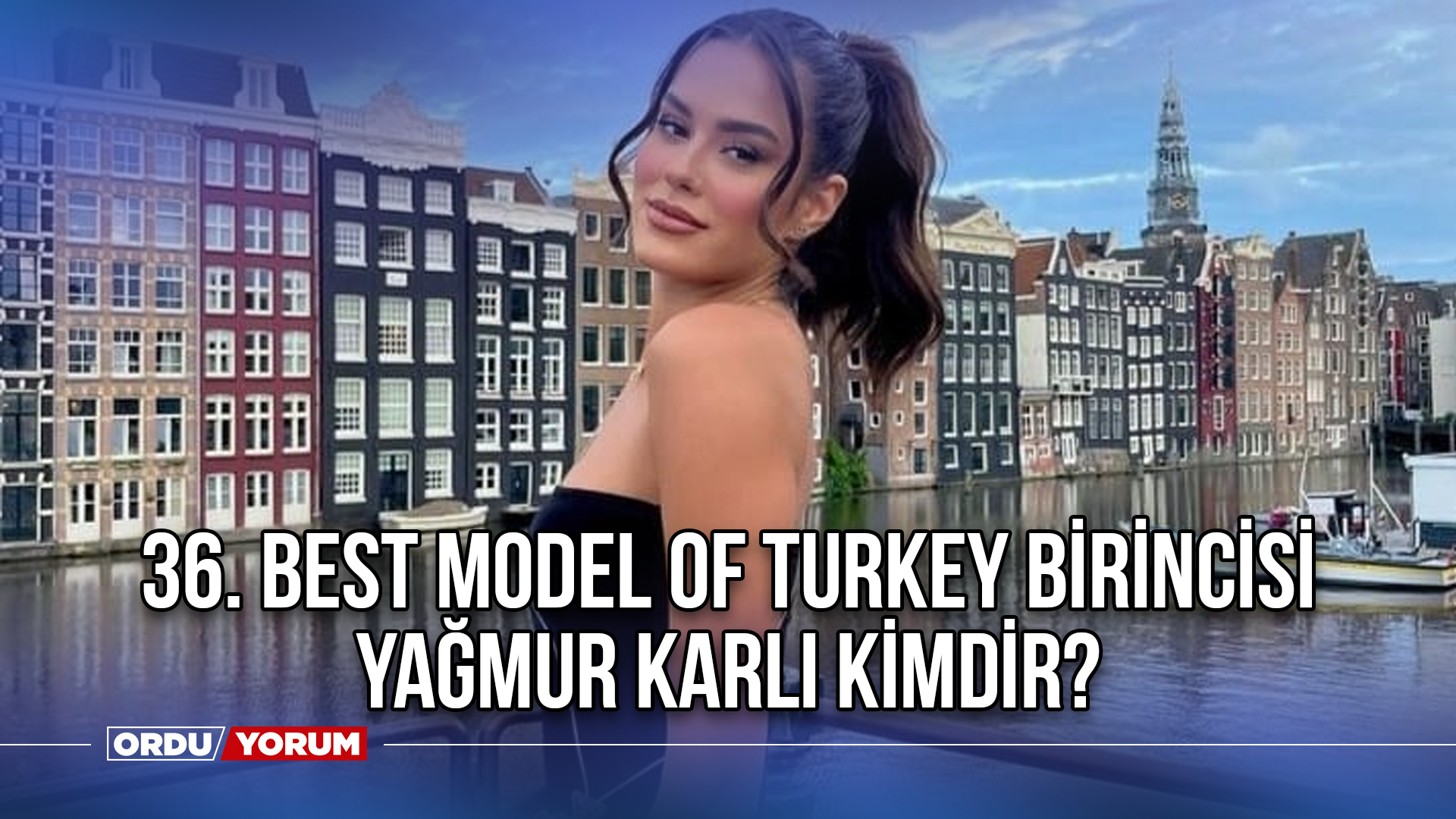 Yağmur Karlı kimdir? Yağmur Karlı kaç yaşında, nereli? 36. Best Model ...