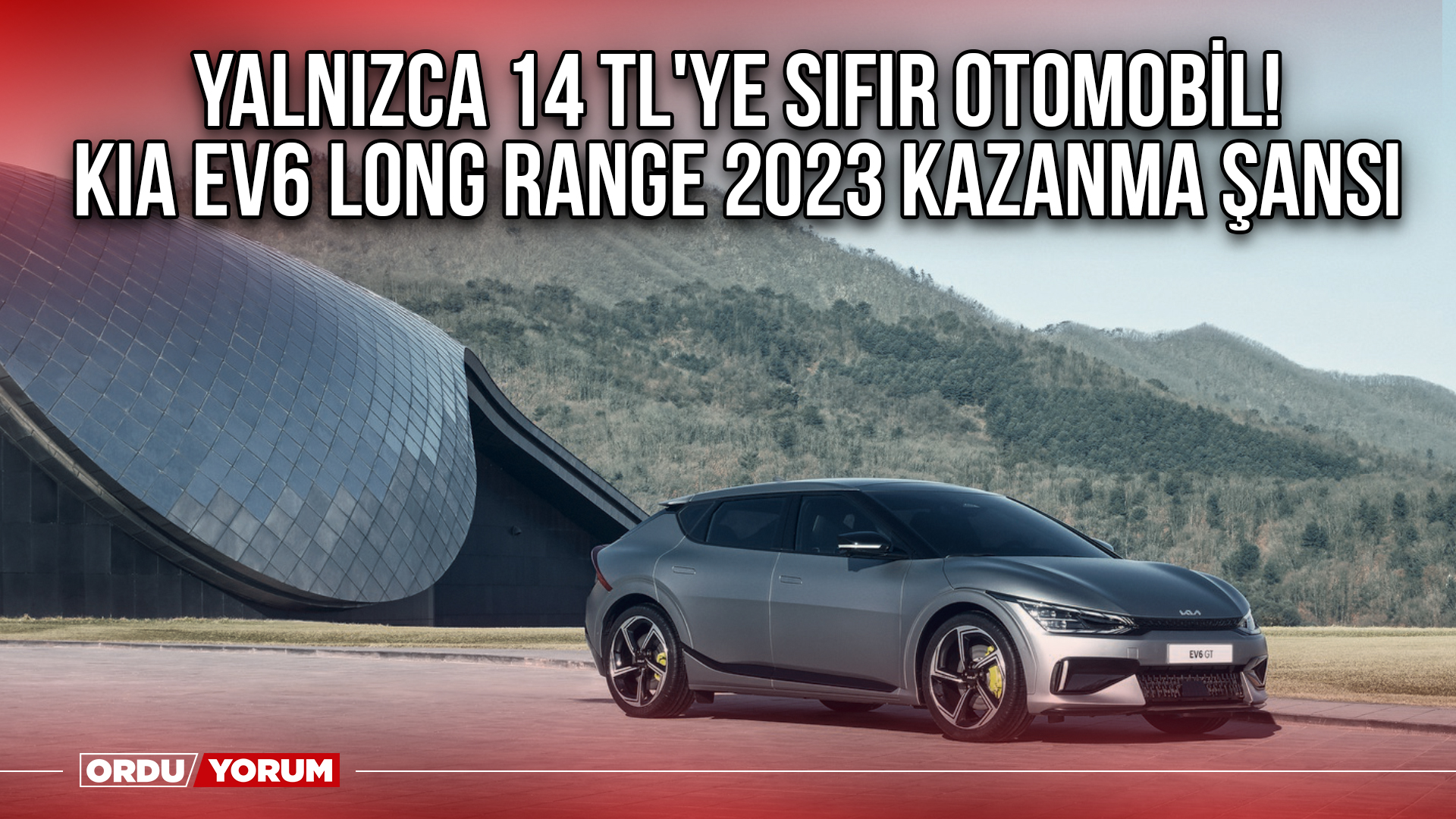 Yalnızca 14 TL'ye Sıfır Otomobil! Kia Ev6 Long Range 2023 Kazanma Şansı - Ordu Yorum