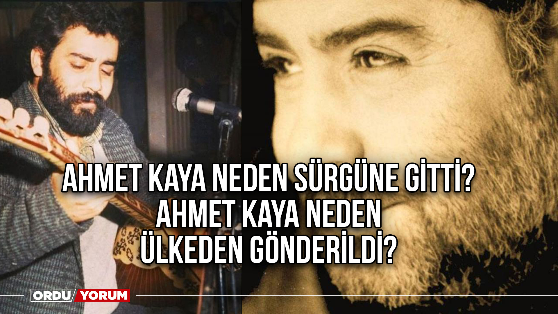 Ahmet Kaya neden sürgüne gitti? Ahmet Kaya Neden ülkeden gönderildi?