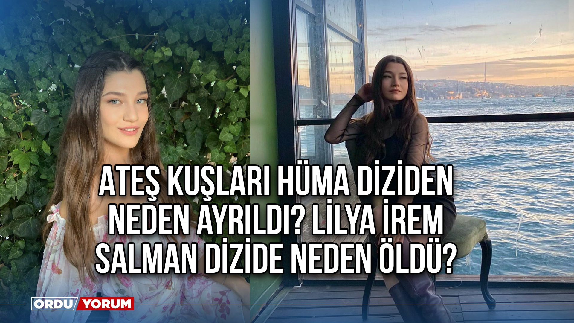 Ateş Kuşları Hüma diziden neden ayrıldı? Lilya İrem Salman dizide neden ...
