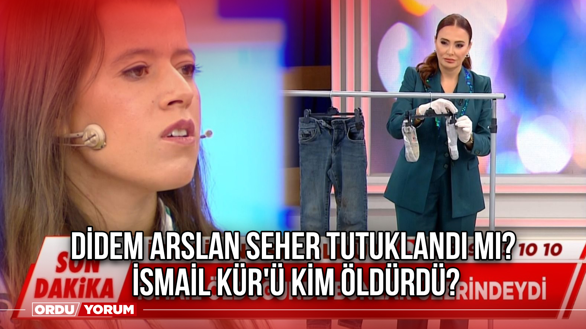 Didem Arslan Seher tutuklandı mı? İsmail Kür'ü kim öldürdü? - Ordu Yorum