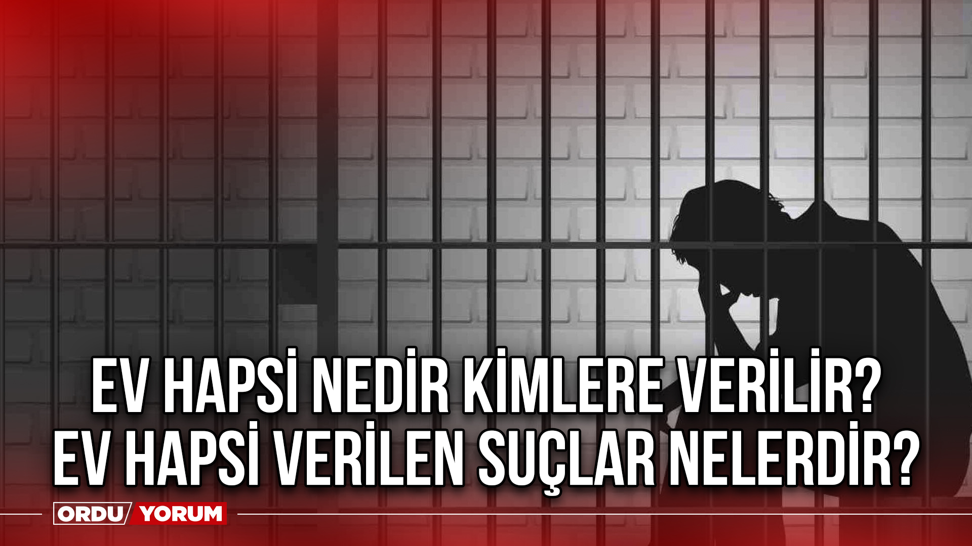 Ev hapsi nedir kimlere verilir? Ev hapsi verilen suçlar nelerdir ...