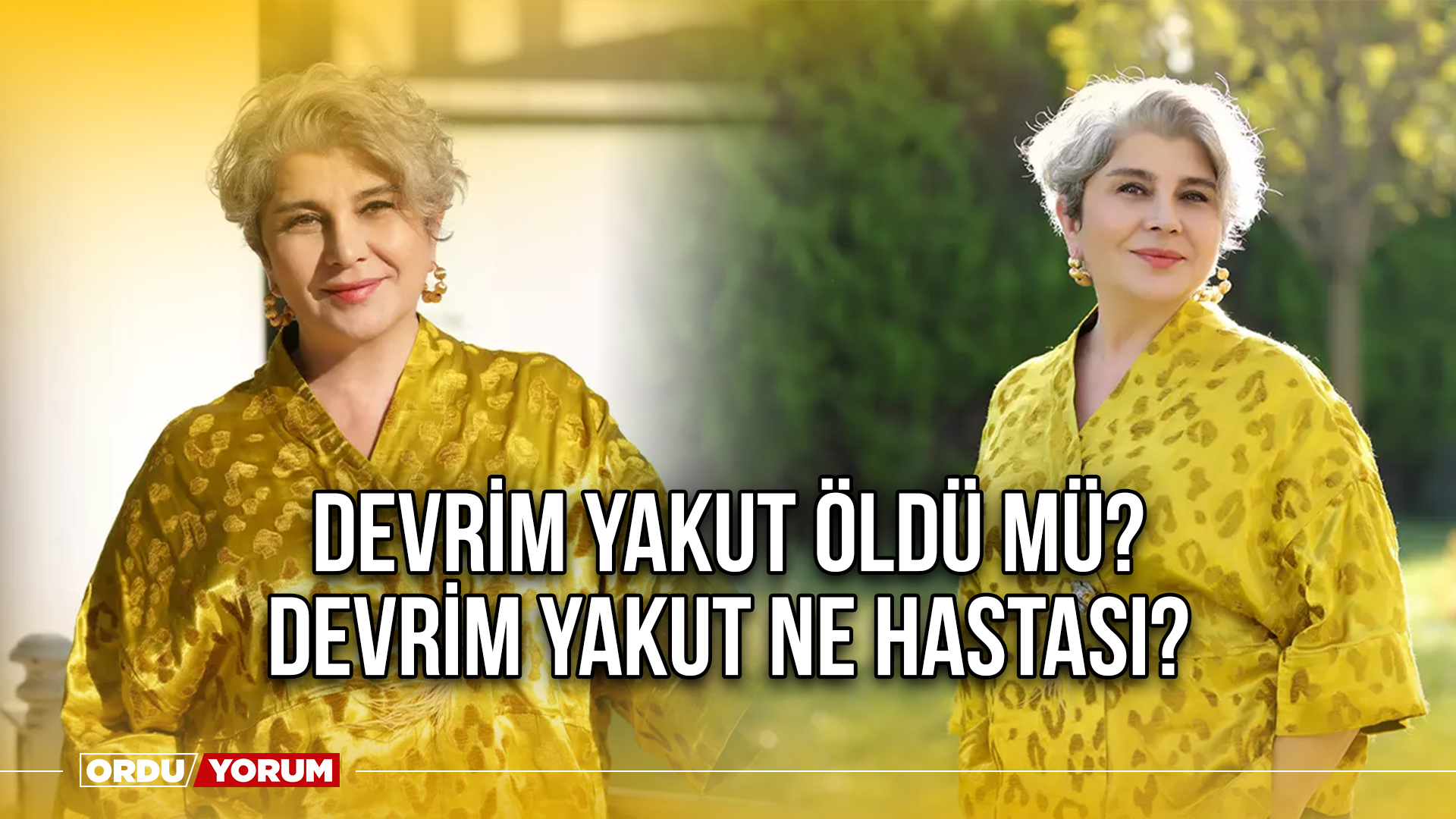 Devrim Yakut öldü mü? Devrim Yakut ne hastası?