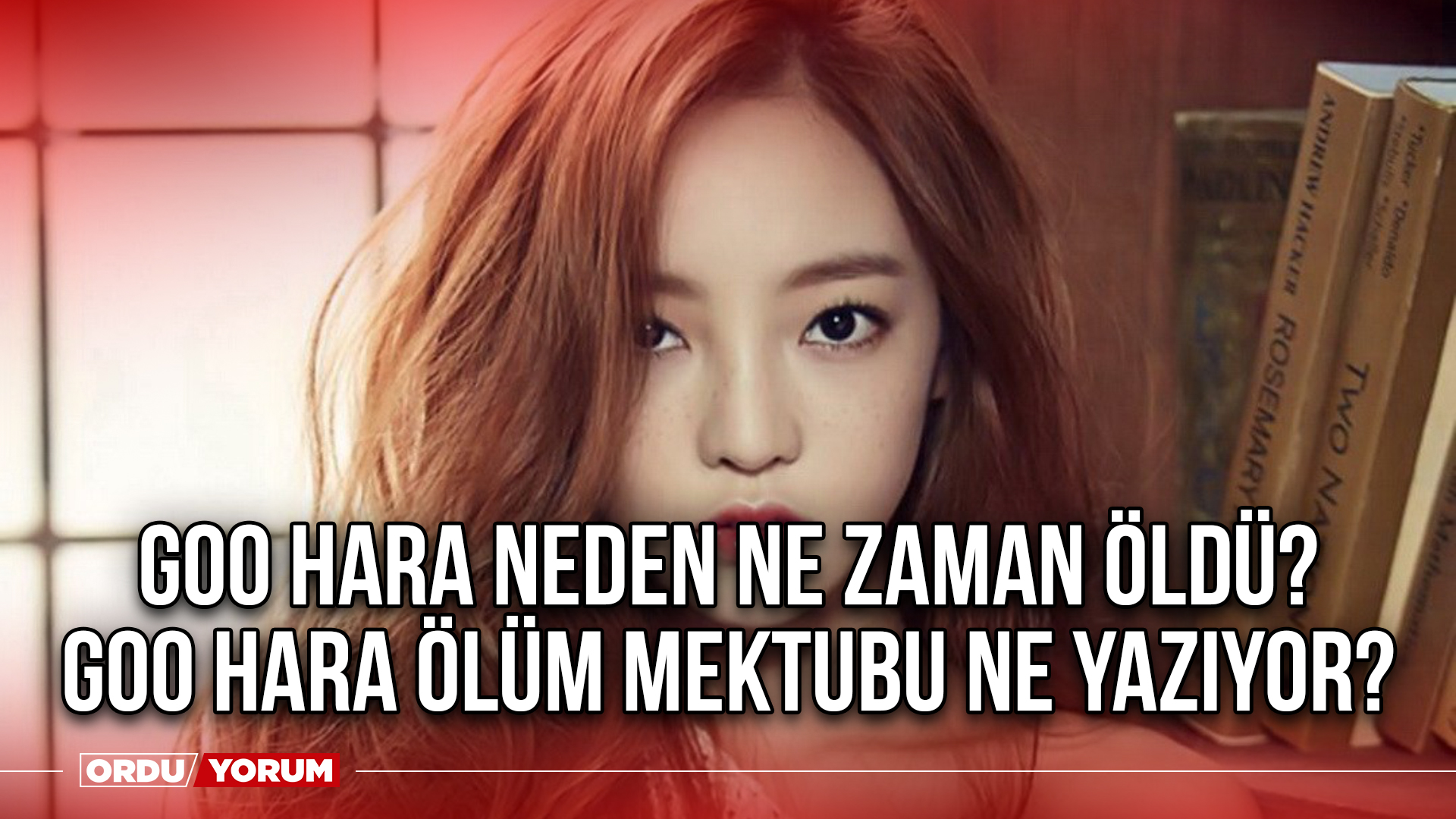 Goo Hara neden ne zaman öldü? Goo Hara ölüm mektubu ne yazıyor? - Ordu Yorum
