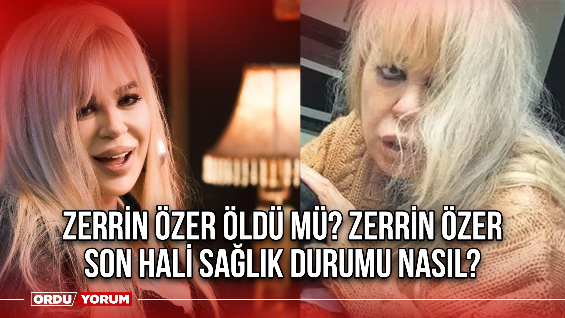 Zerrin Özer öldü mü? Zerrin Özer son hali sağlık durumu nasıl? - Ordu Yorum