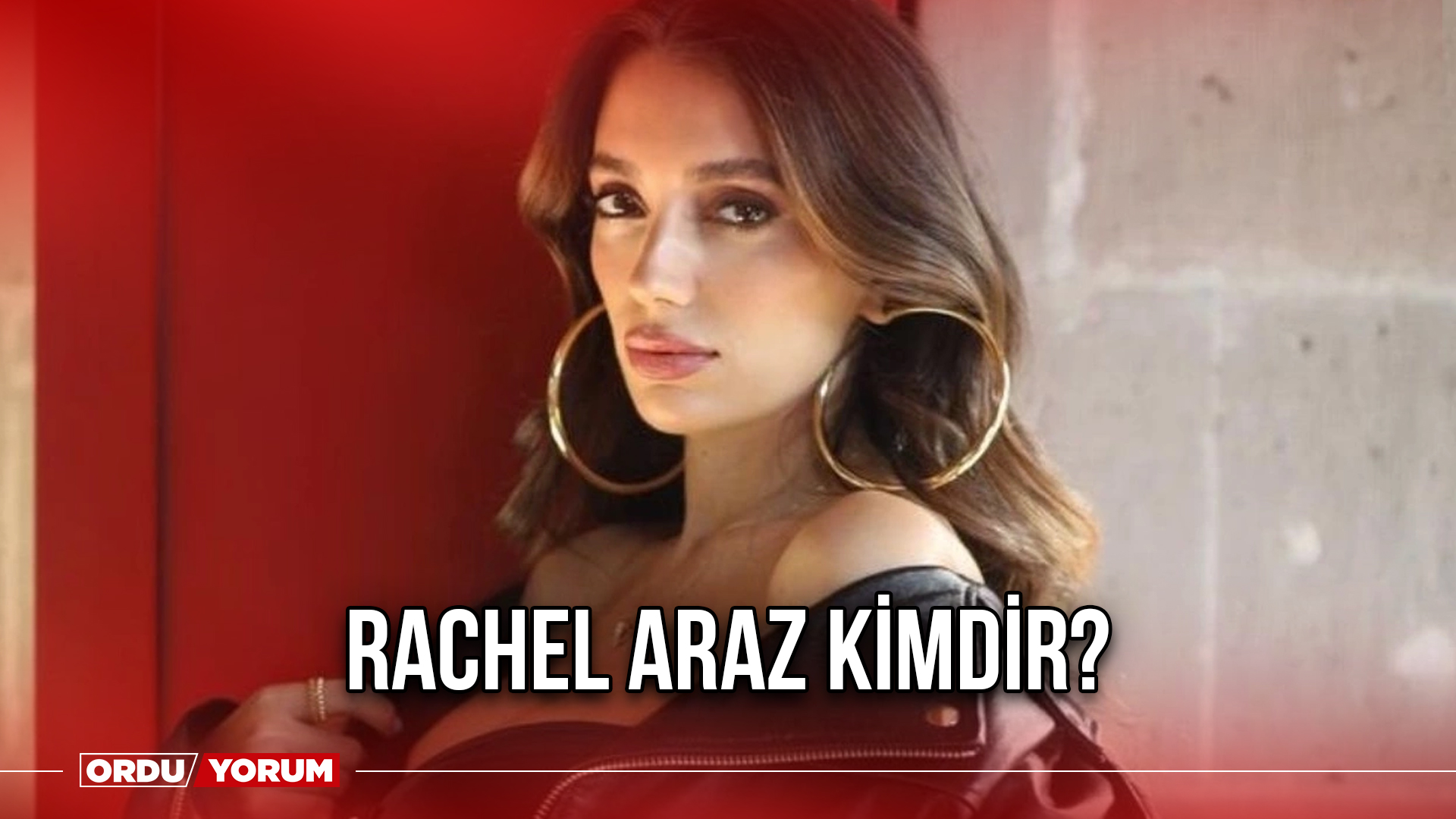 Rachel Araz Kimdir? Rachel Araz Neden Gündem Oldu? - Ordu Yorum