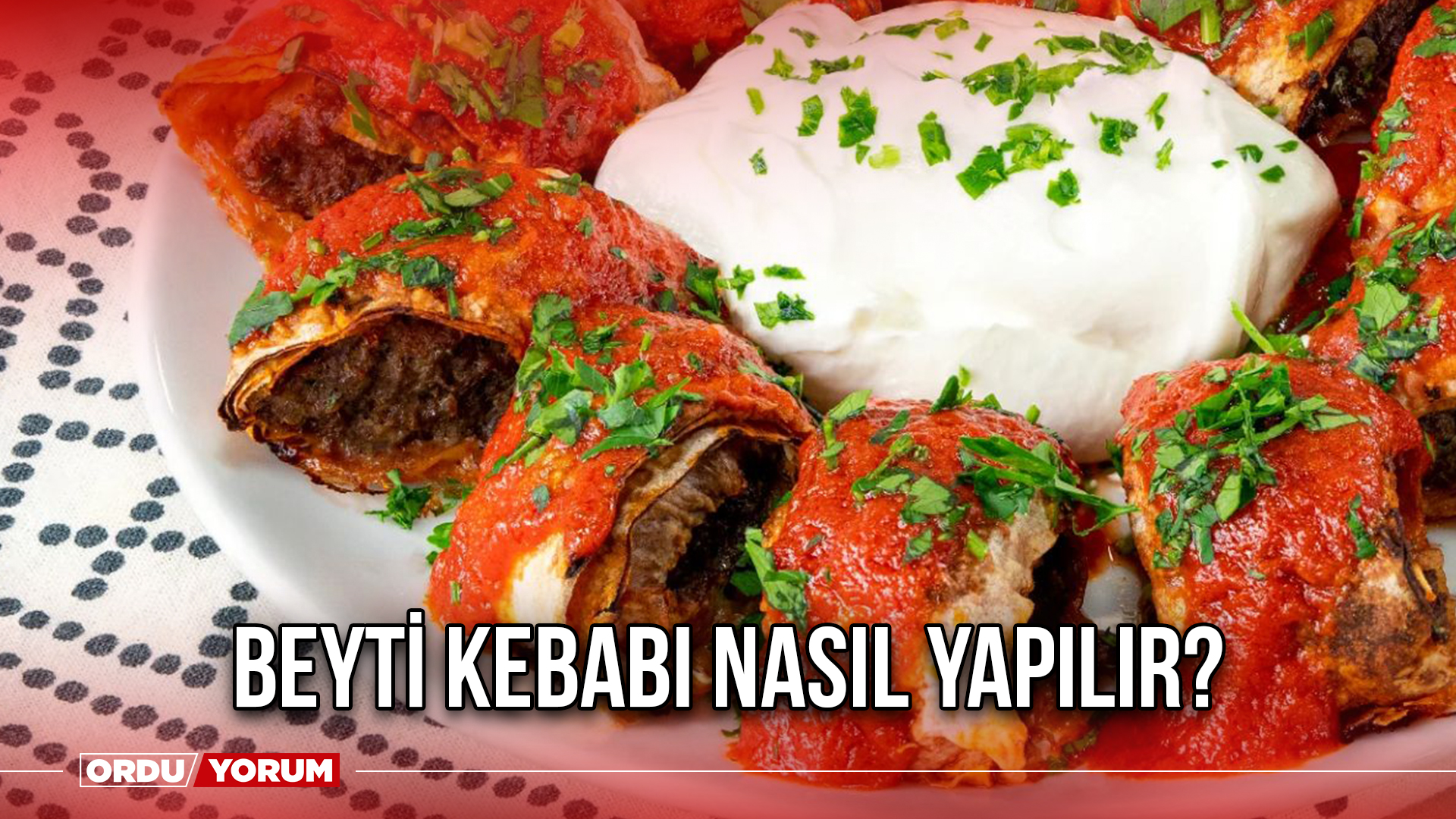 Beyti Kebabı Nasıl Yapılır? Gelinim Mutfakta Beyti Kebabı Tarifi…
