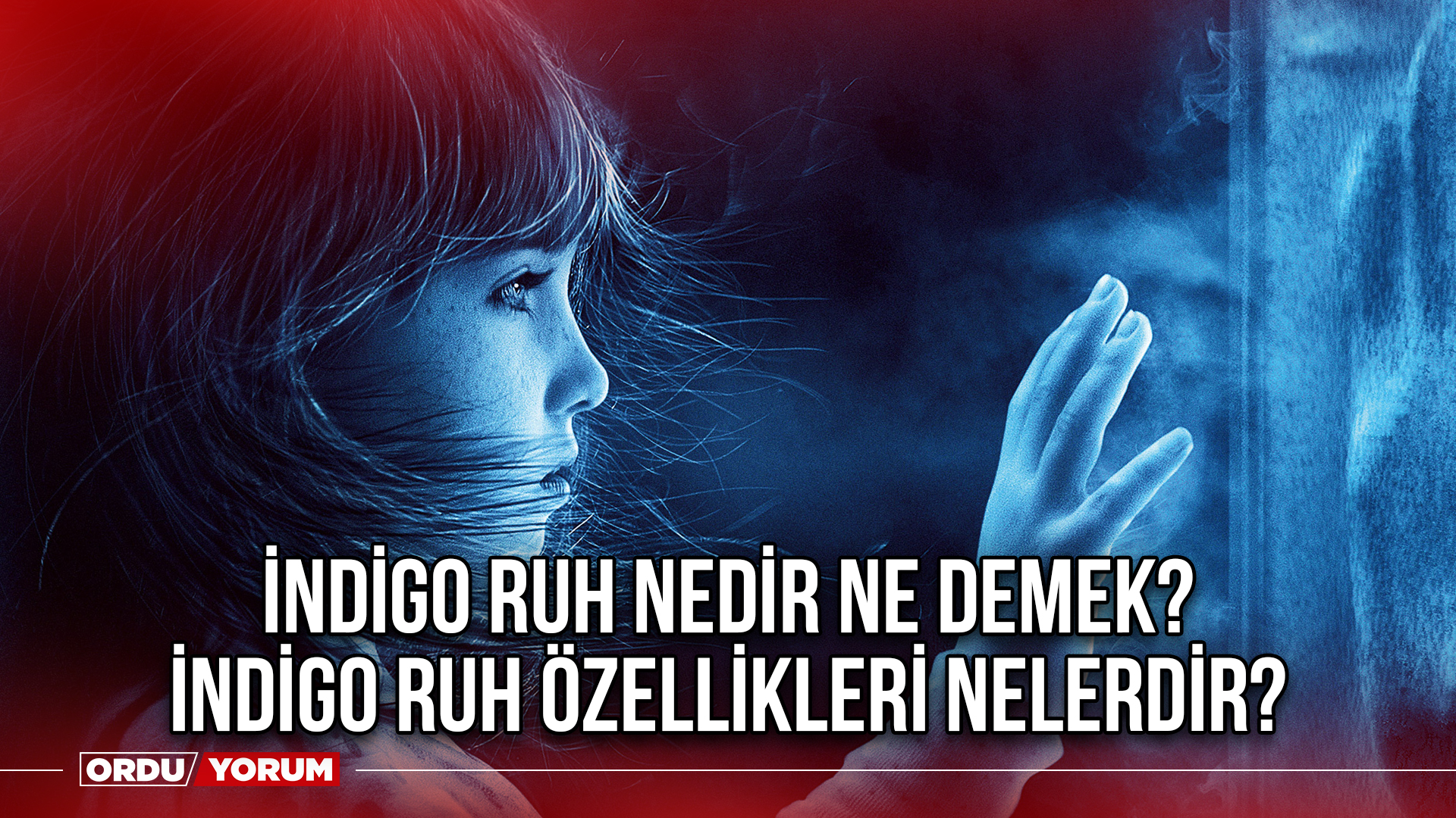 İndigo ruh nedir ne demek? İndigo ruh özellikleri nelerdir?
