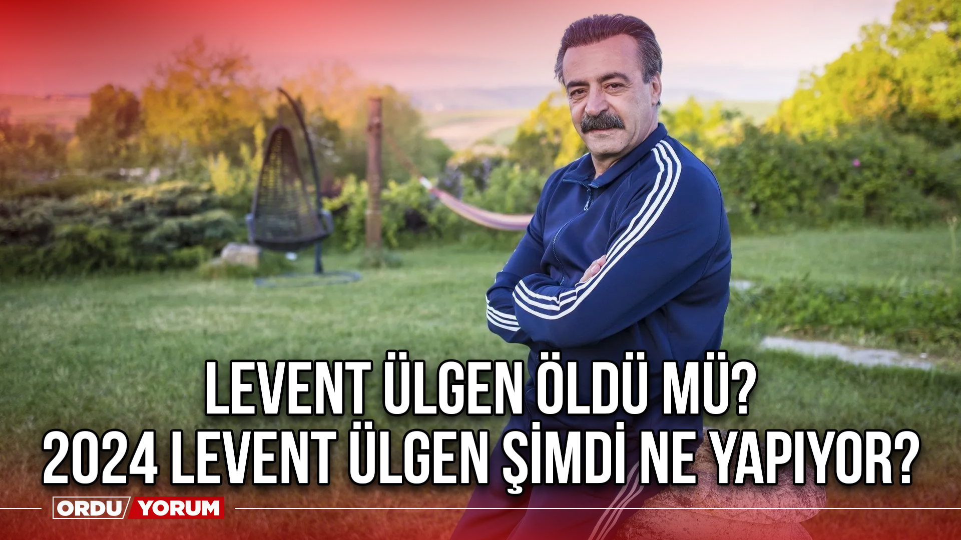 Levent Ülgen Öldü mü? 2024 Levent Ülgen şimdi ne yapıyor?