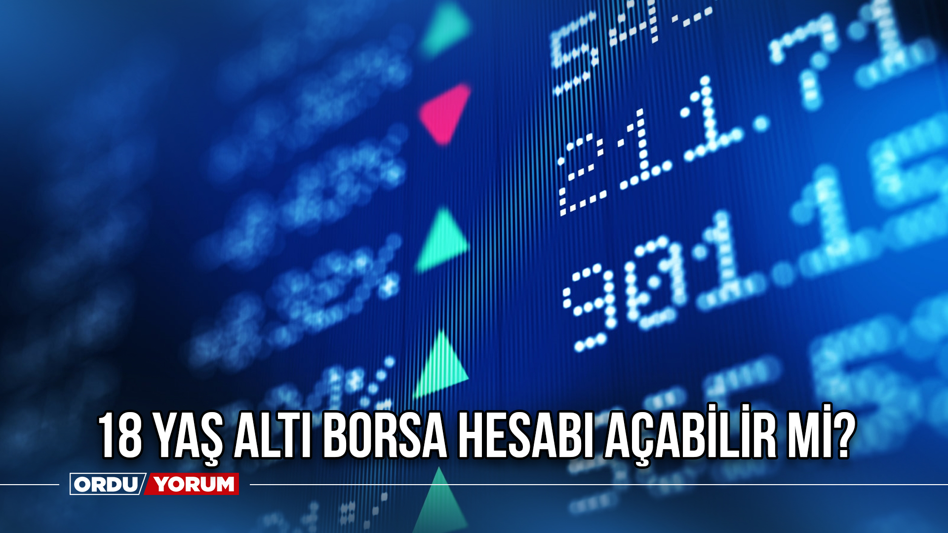 18 Yaş Altı borsa hesabı açabilir mi? 18 Yaş Altı hisse hesabı nasıl ...
