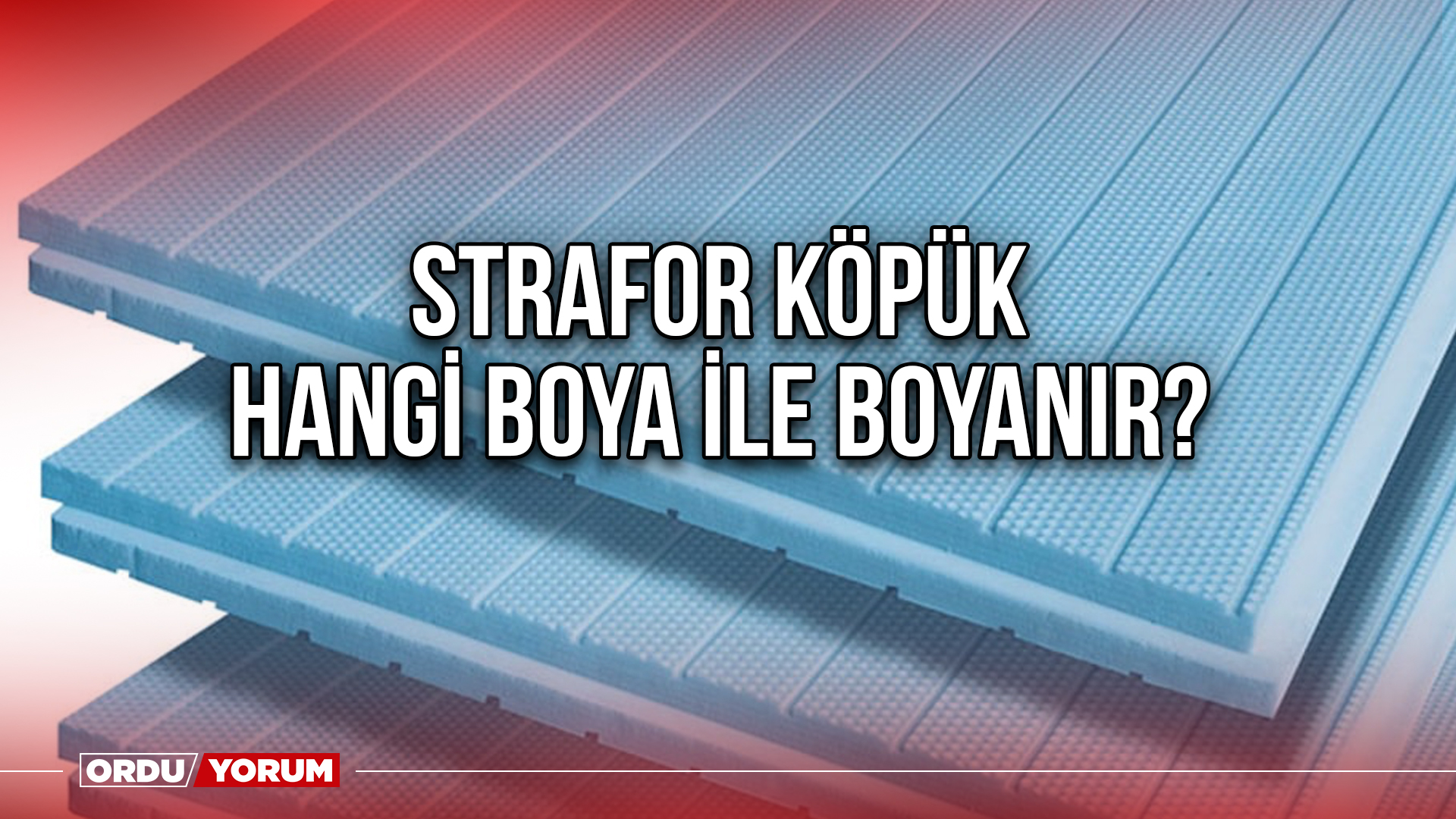Strafor köpük hangi boya ile boyanır?