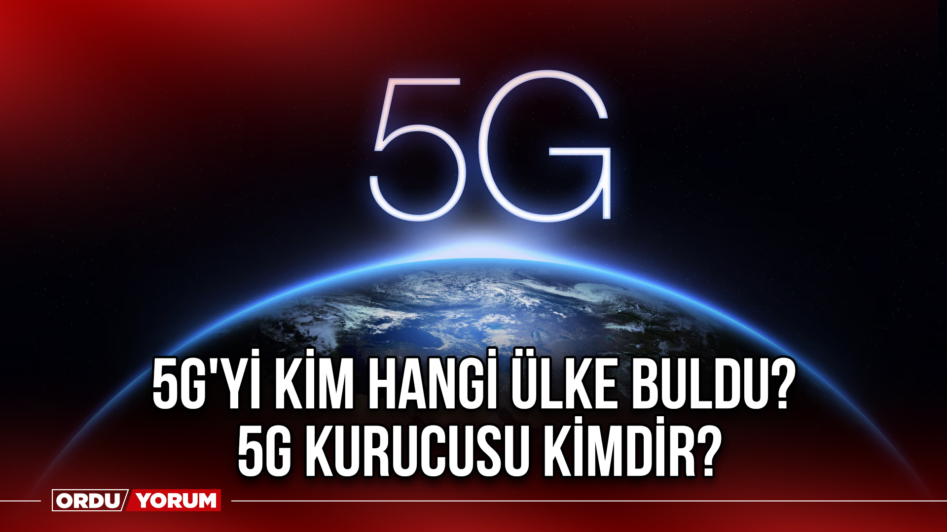 5G'yi kim hangi ülke buldu? 5G kurucusu kimdir? - Ordu Yorum