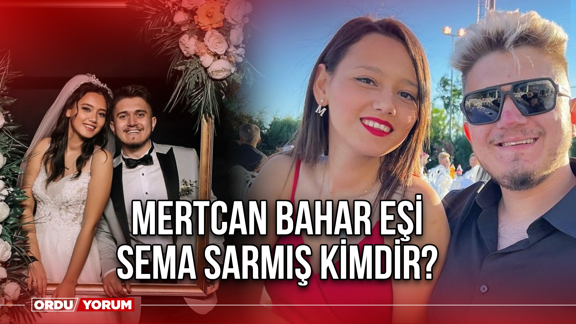 Mertcan Bahar eşi Sema Sarmış kimdir?