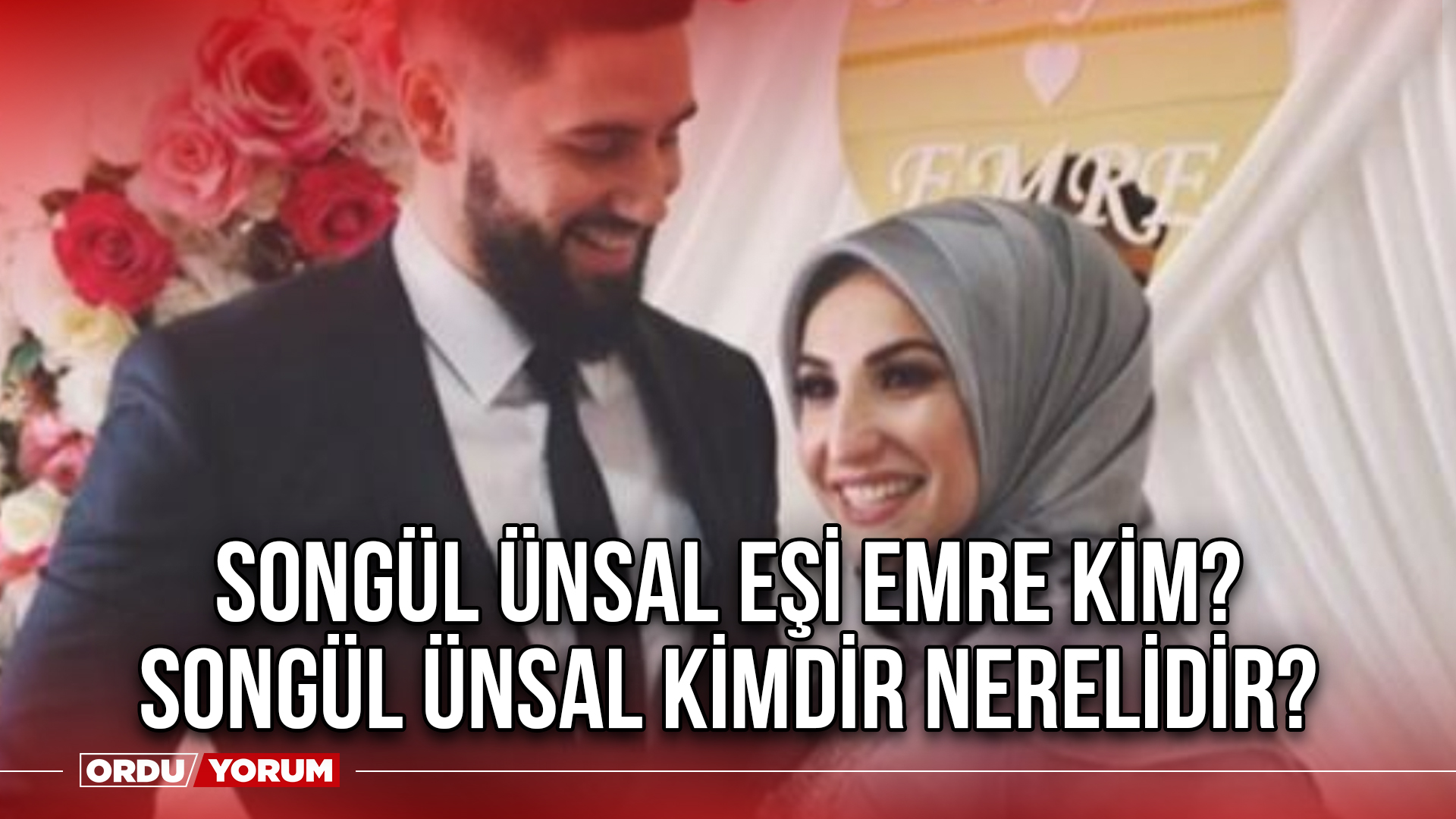 Songül Ünsal eşi Emre kim? Songül Ünsal kimdir nerelidir?