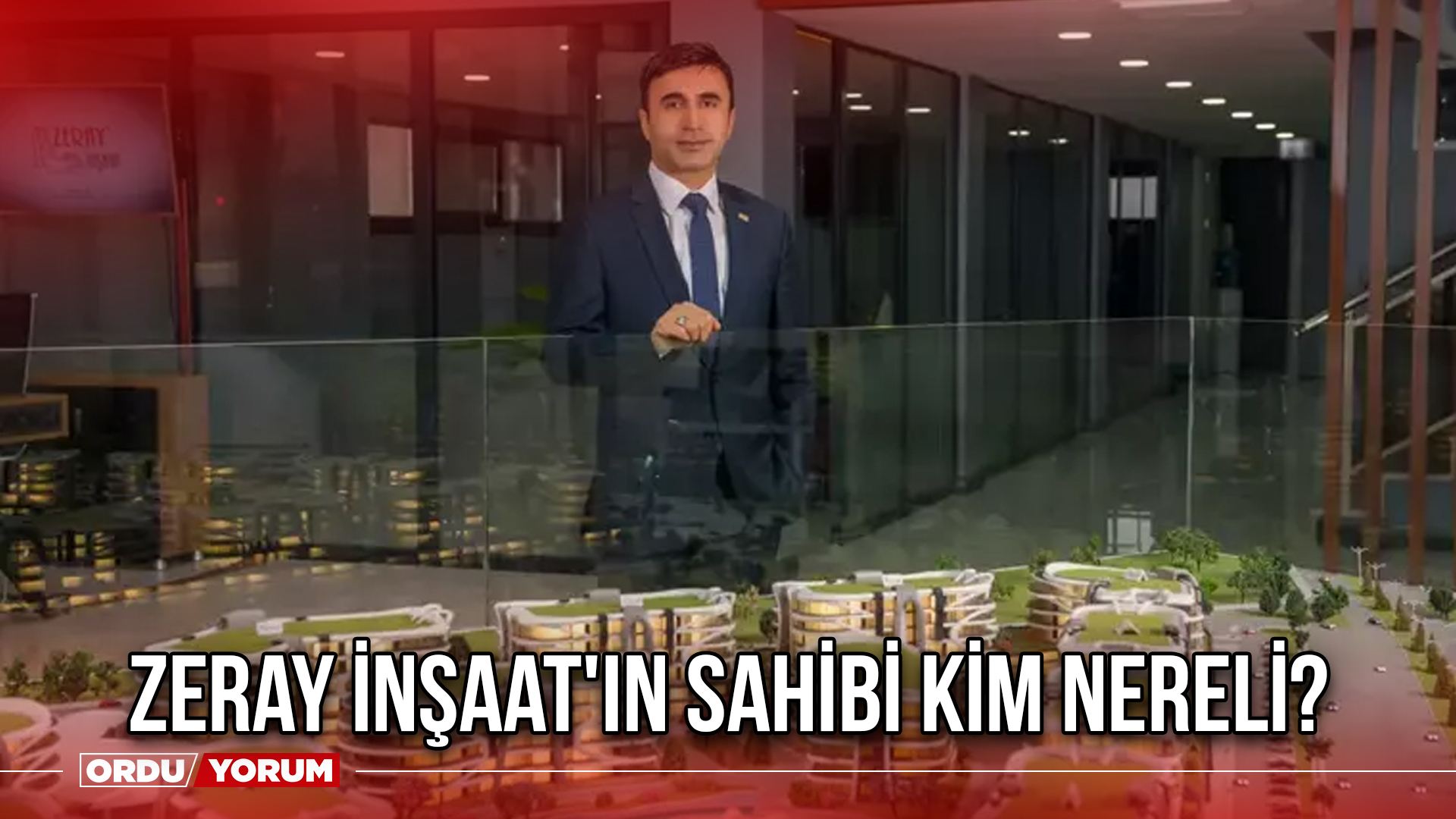 Zeray İnşaat'ın sahibi kim nereli?