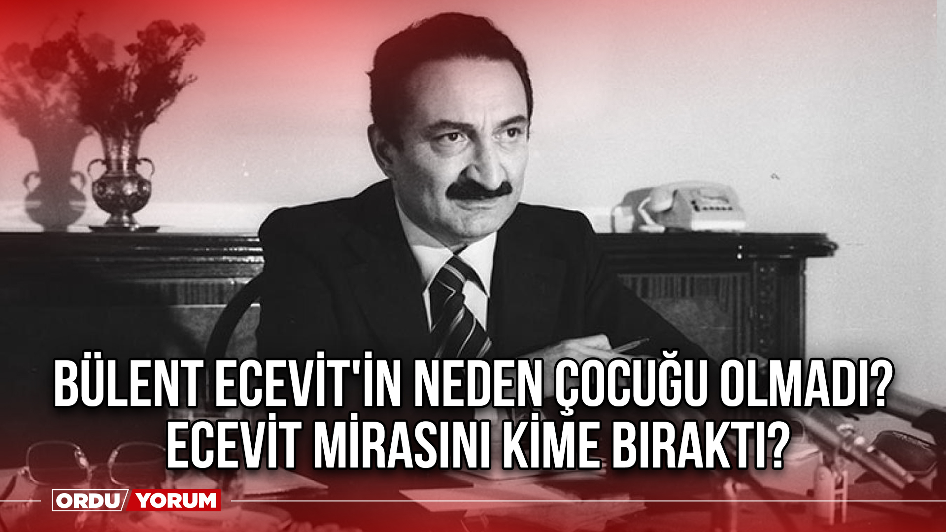 Bülent Ecevit'in neden çocuğu olmadı? Ecevit mirasını kime bıraktı?