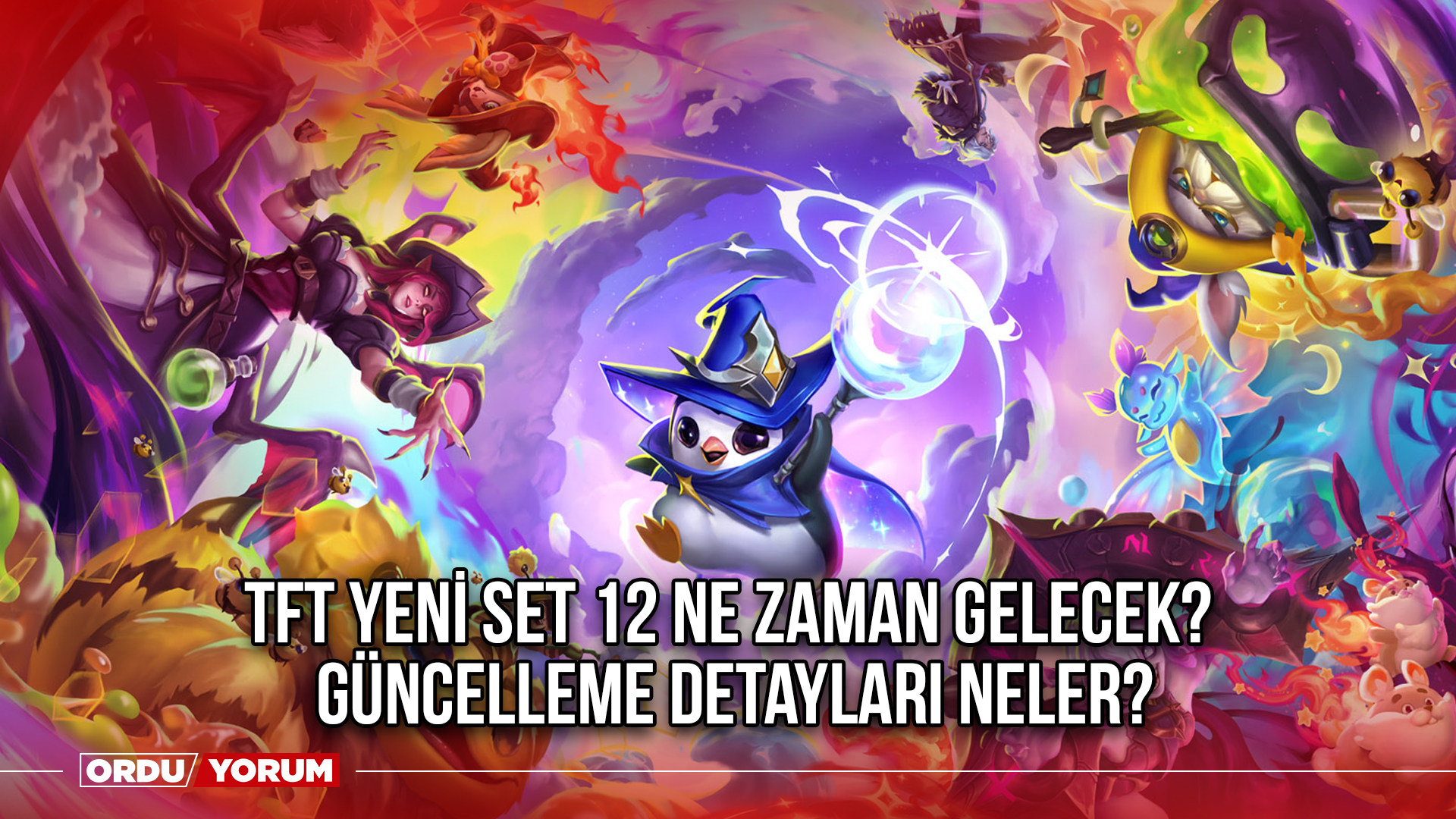 TFT Yeni Set 12 ne zaman gelecek? Güncelleme detayları neler? - Ordu Yorum