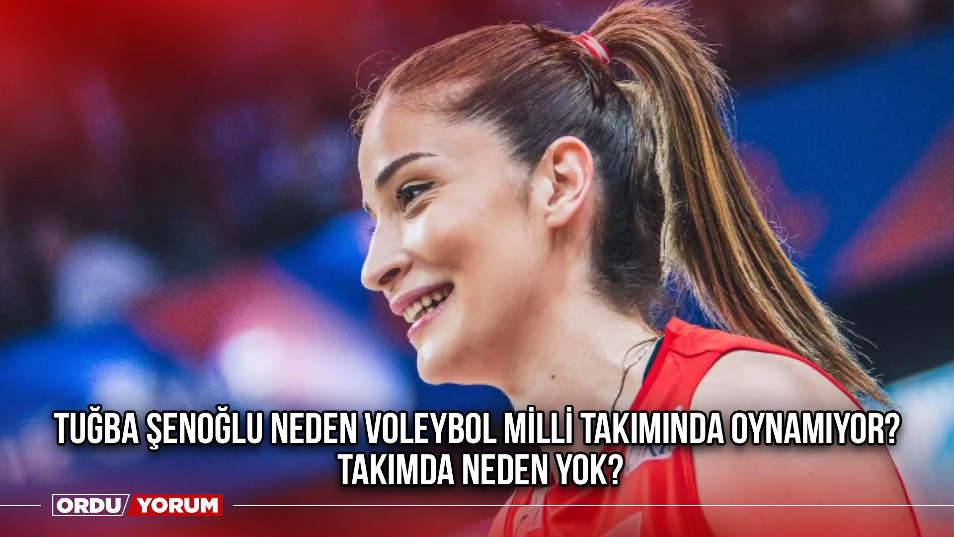 Tuğba Şenoğlu Neden Voleybol Milli Takımında Oynamıyor? Takımda Neden ...