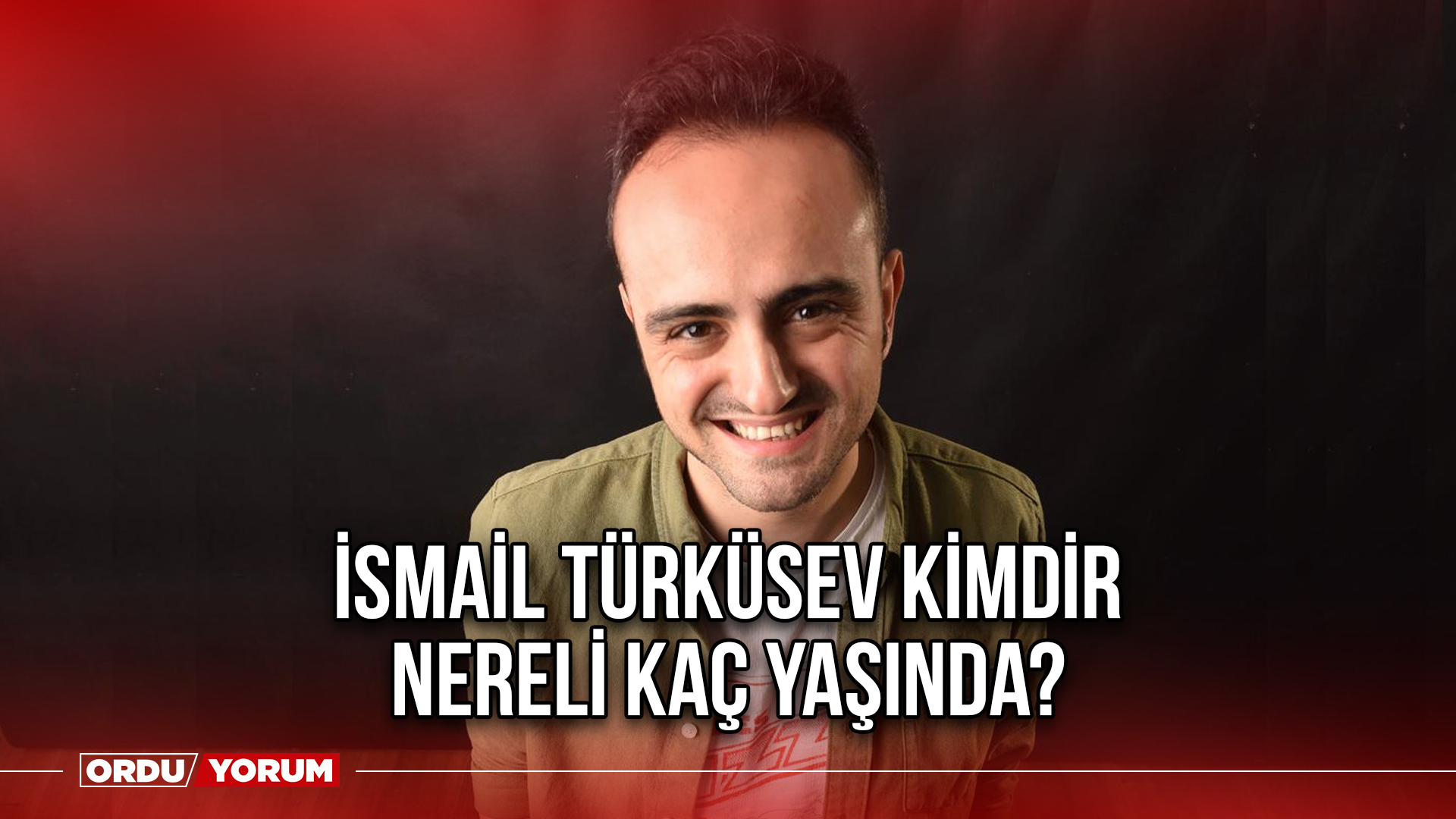 İsmail Türküsev Kimdir Nereli Kaç Yaşında?