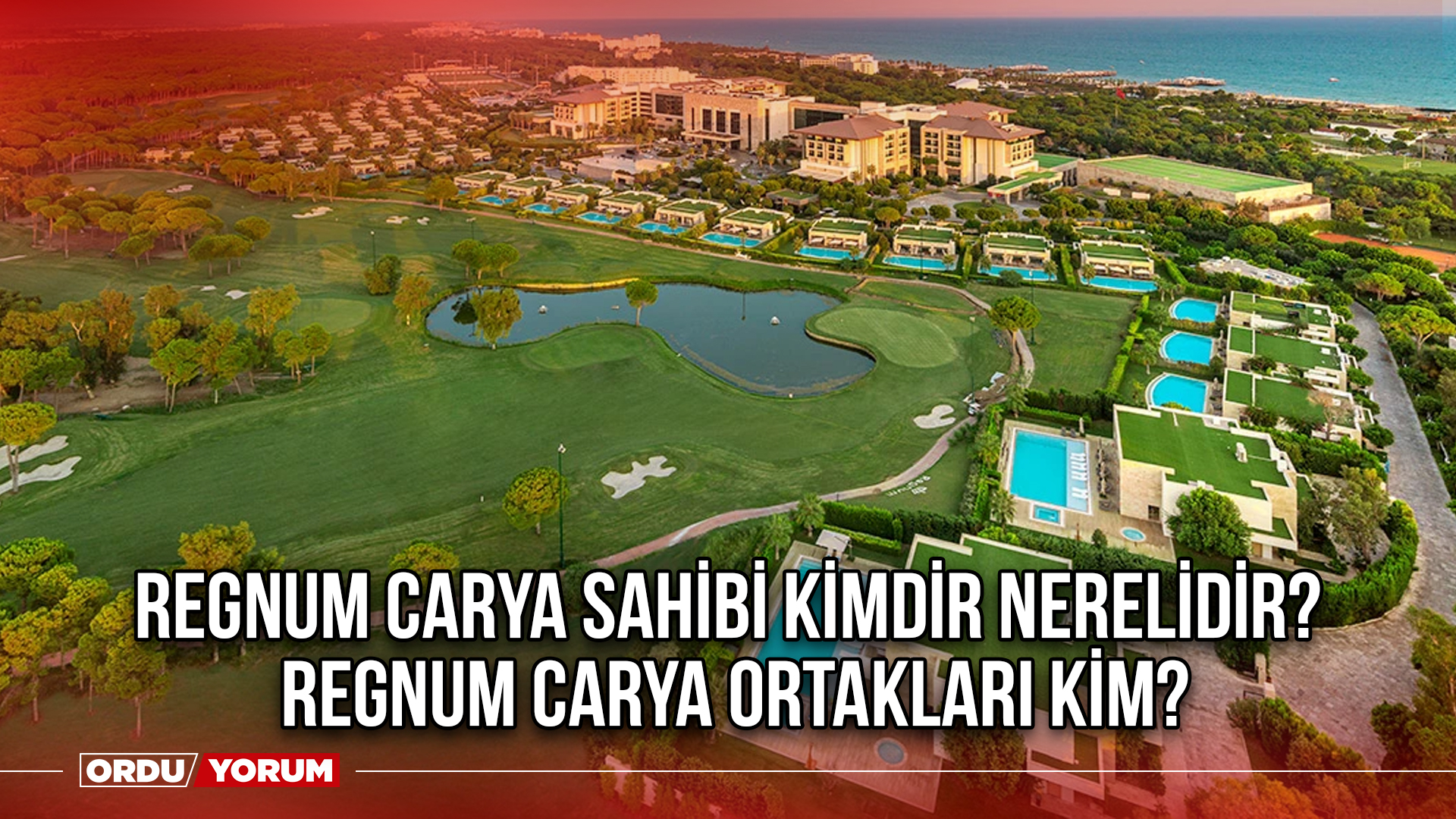 Regnum Carya sahibi kimdir nerelidir? Regnum Carya ortakları kim?