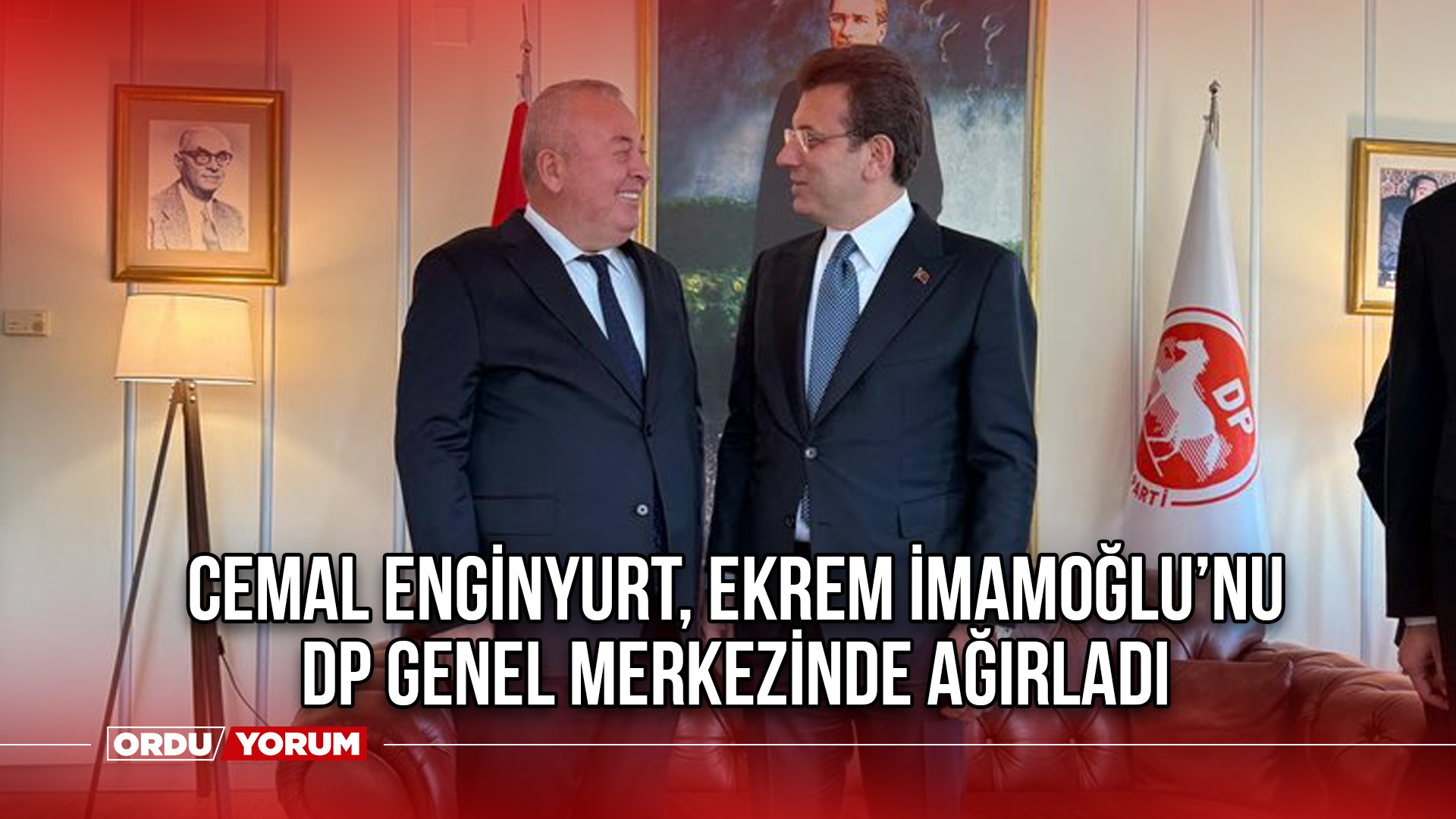 Cemal Enginyurt, Ekrem İmamoğlu’nu DP Genel Merkezinde Ağırladı - Ordu ...