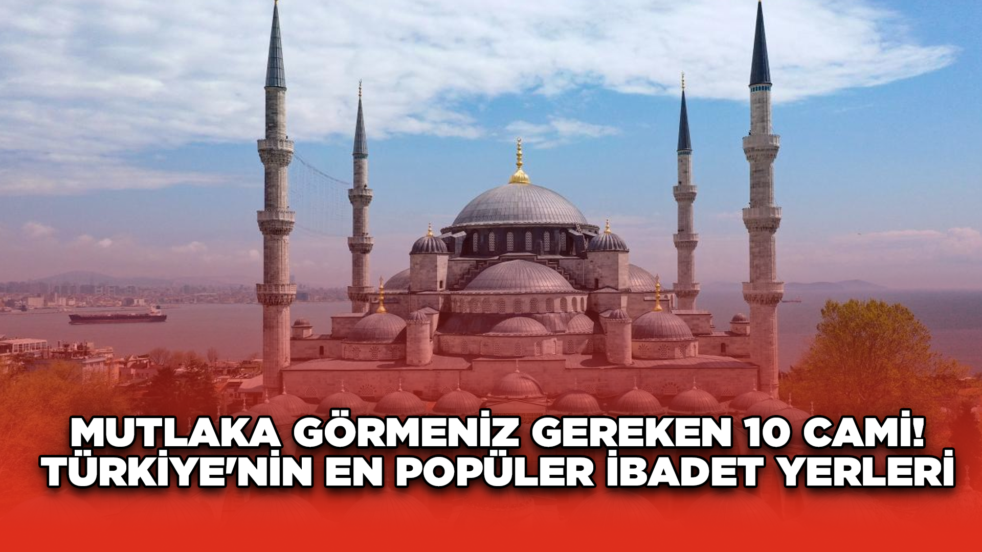 Mutlaka Görmeniz Gereken 10 Cami! Türkiye'nin En Popüler İbadet Yerleri ... Mutlaka Görmeniz Gereken 10 Cami! Türkiye'nin En Popüler İbadet Yerleri ...