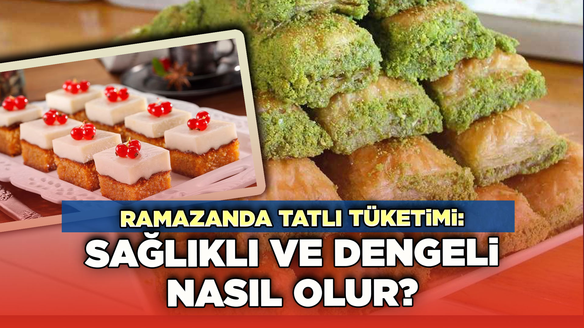 Ramazanda Tatlı Tüketimi: Sağlıklı ve Dengeli Nasıl Olur? - Ordu Yorum